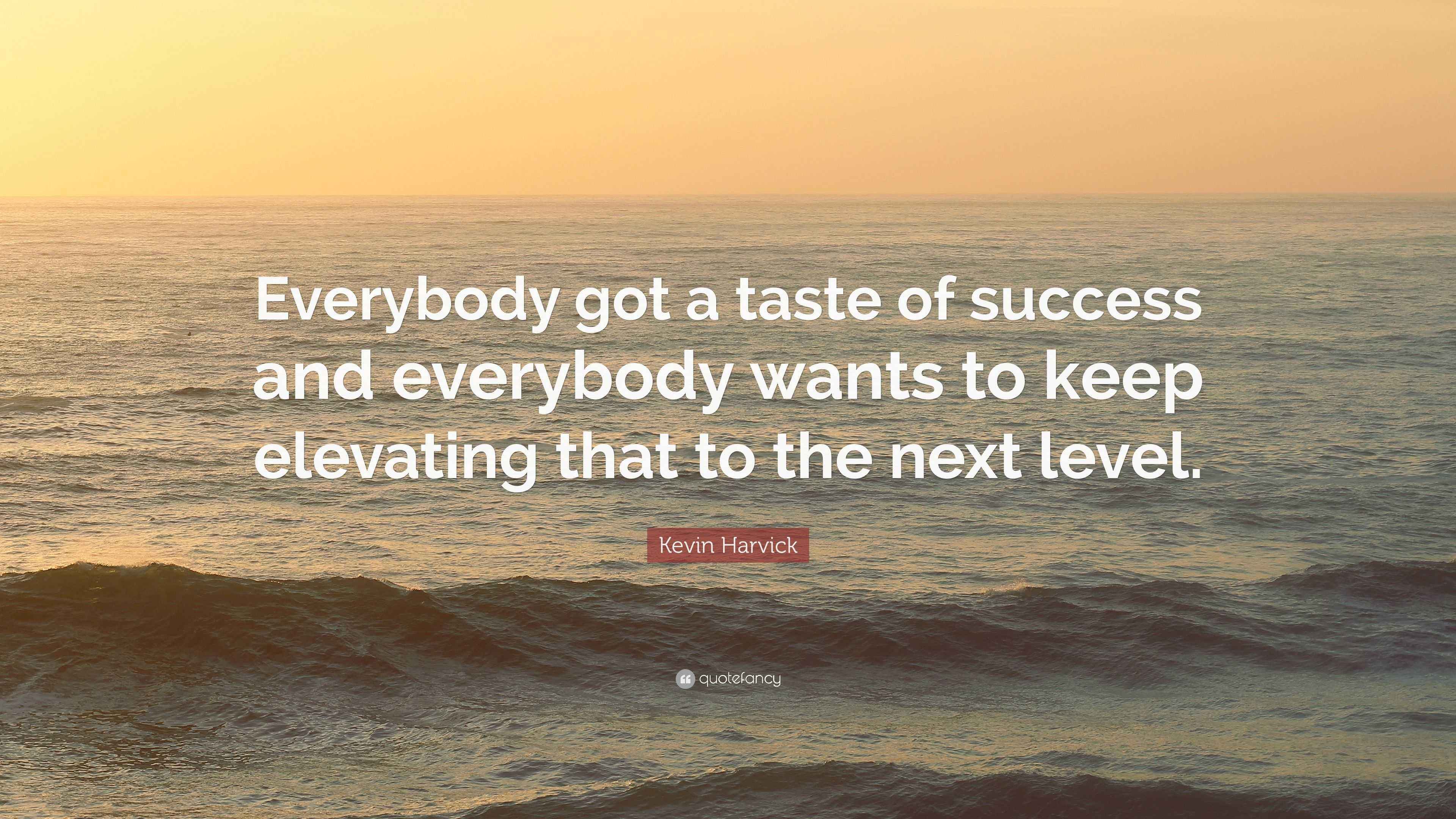 Kevin Harvick Quote: “Everybody got a taste of success and everybody ...