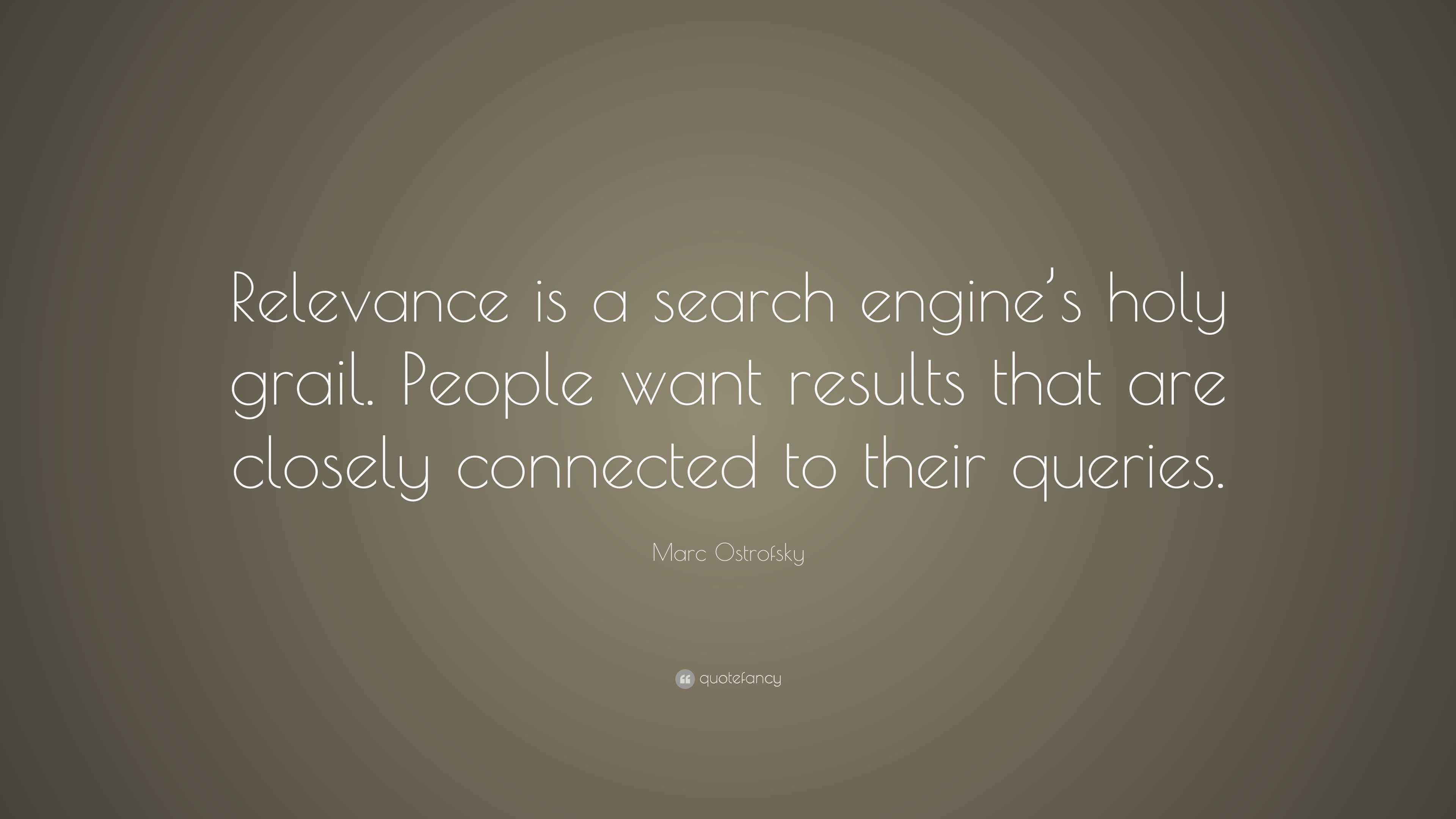 Marc Ostrofsky Quote: “Relevance is a search engine’s holy grail ...