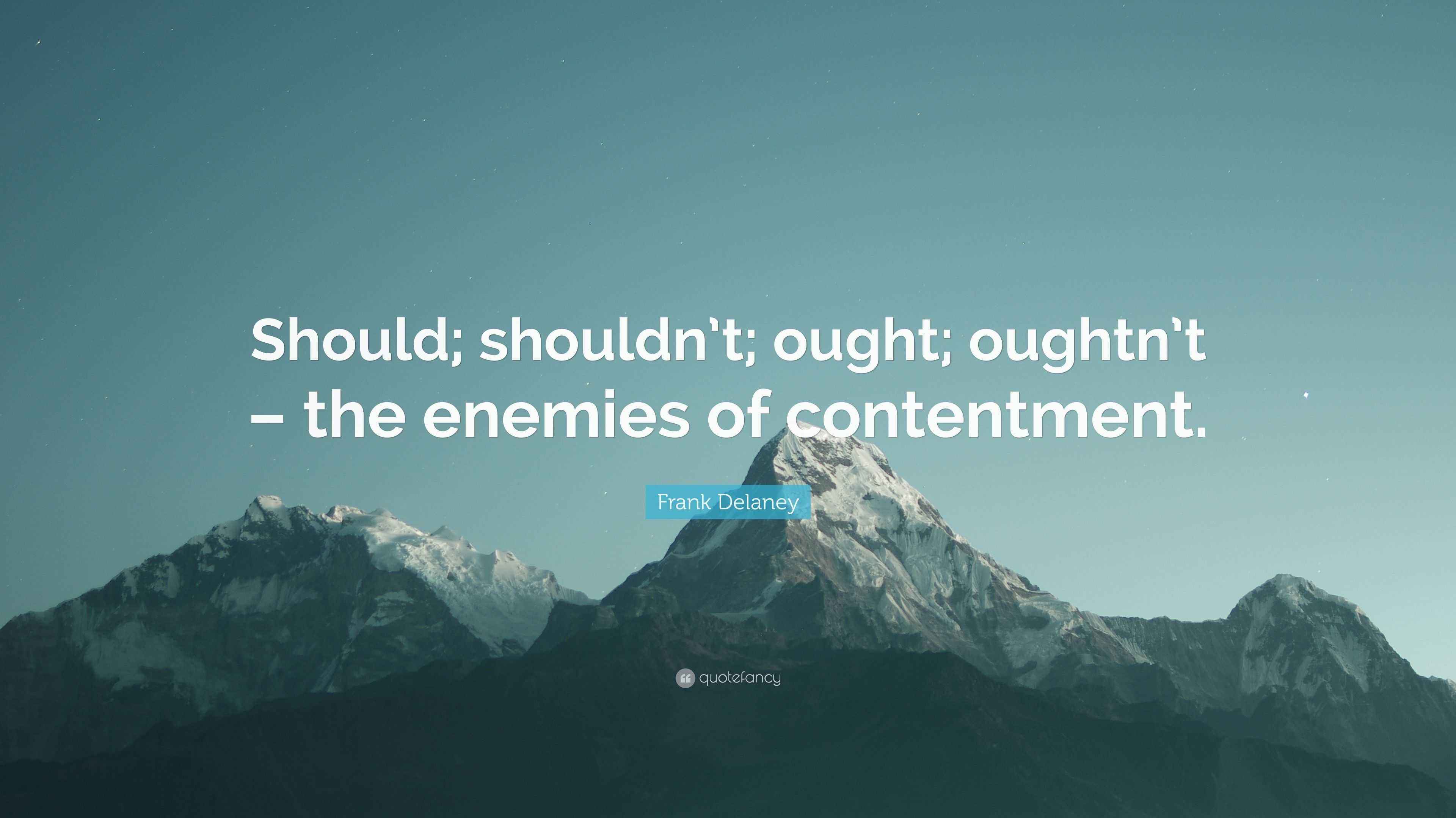 Frank Delaney Quote: “Should; shouldn’t; ought; oughtn’t – the enemies ...