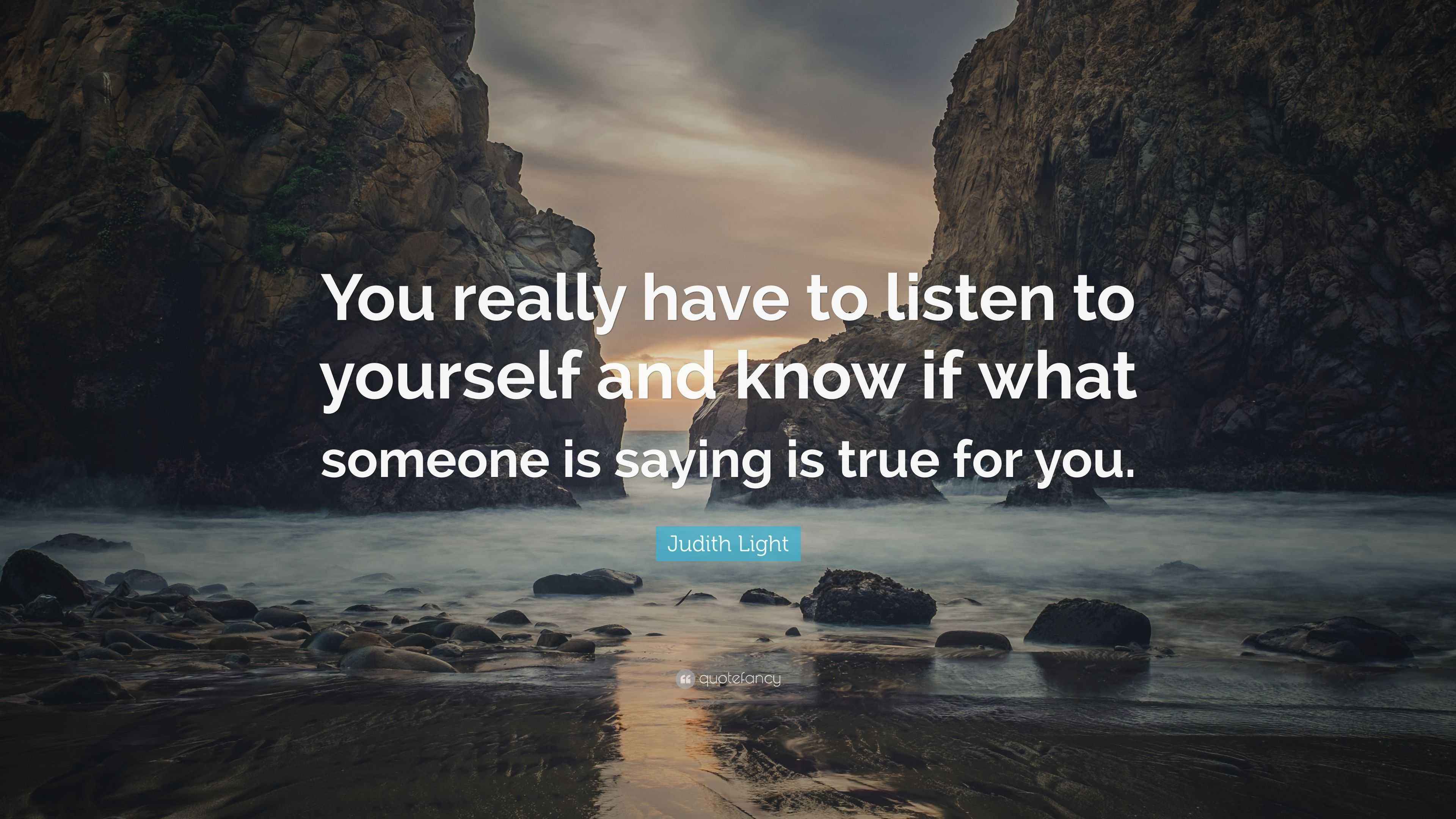 Judith Light Quote: “You really have to listen to yourself and know if ...