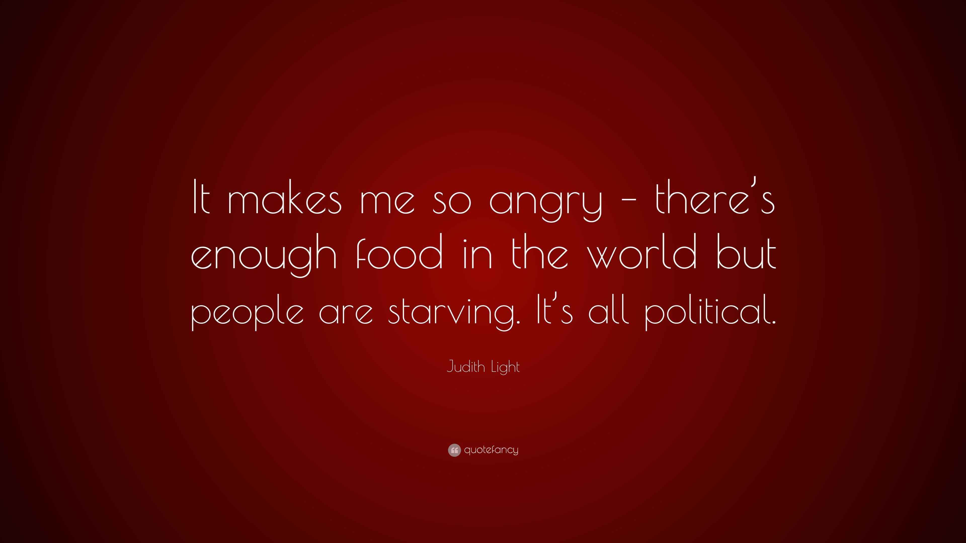 Judith Light Quote: “It makes me so angry – there’s enough food in the ...