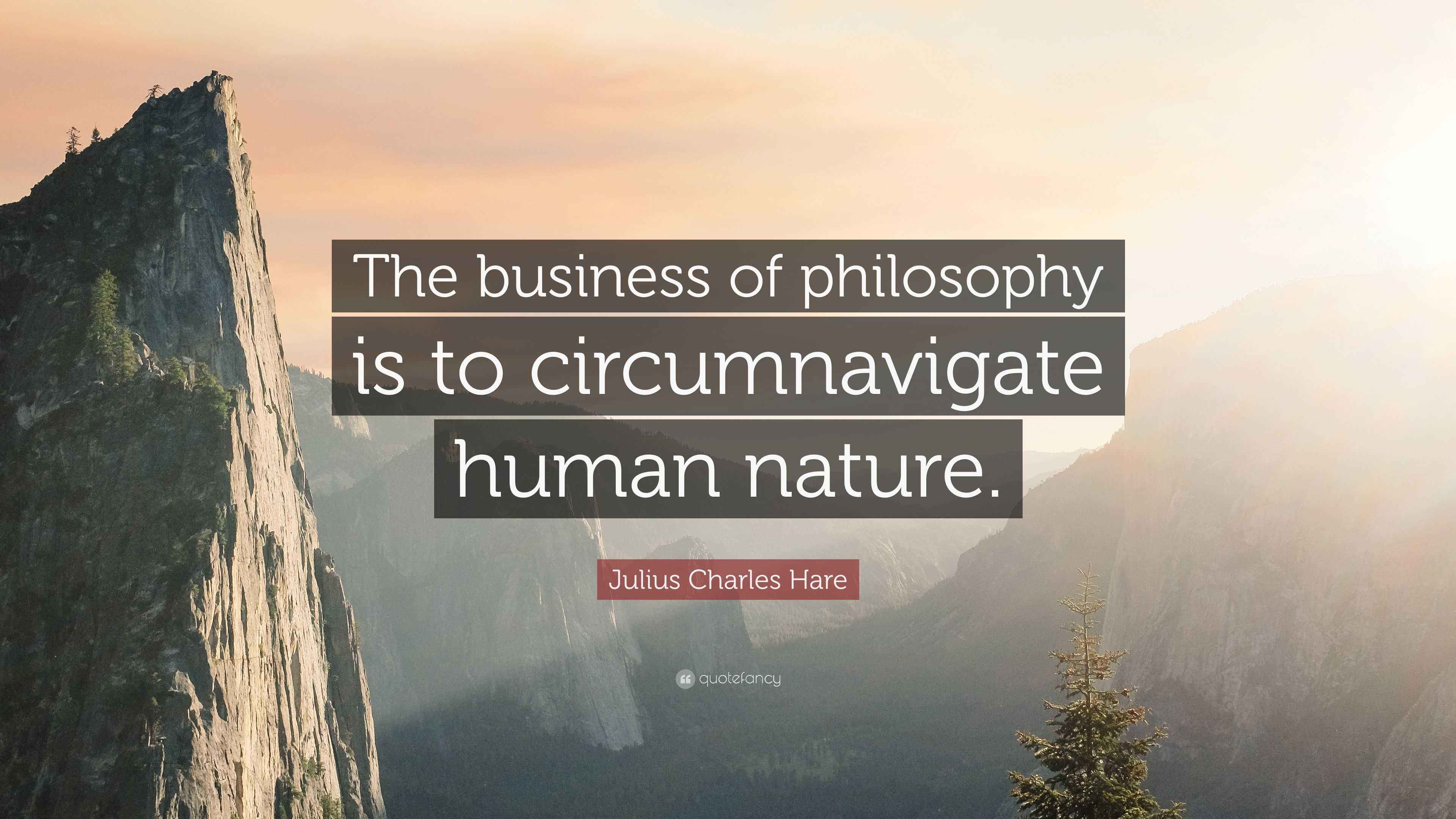 Julius Charles Hare Quote: “The business of philosophy is to ...