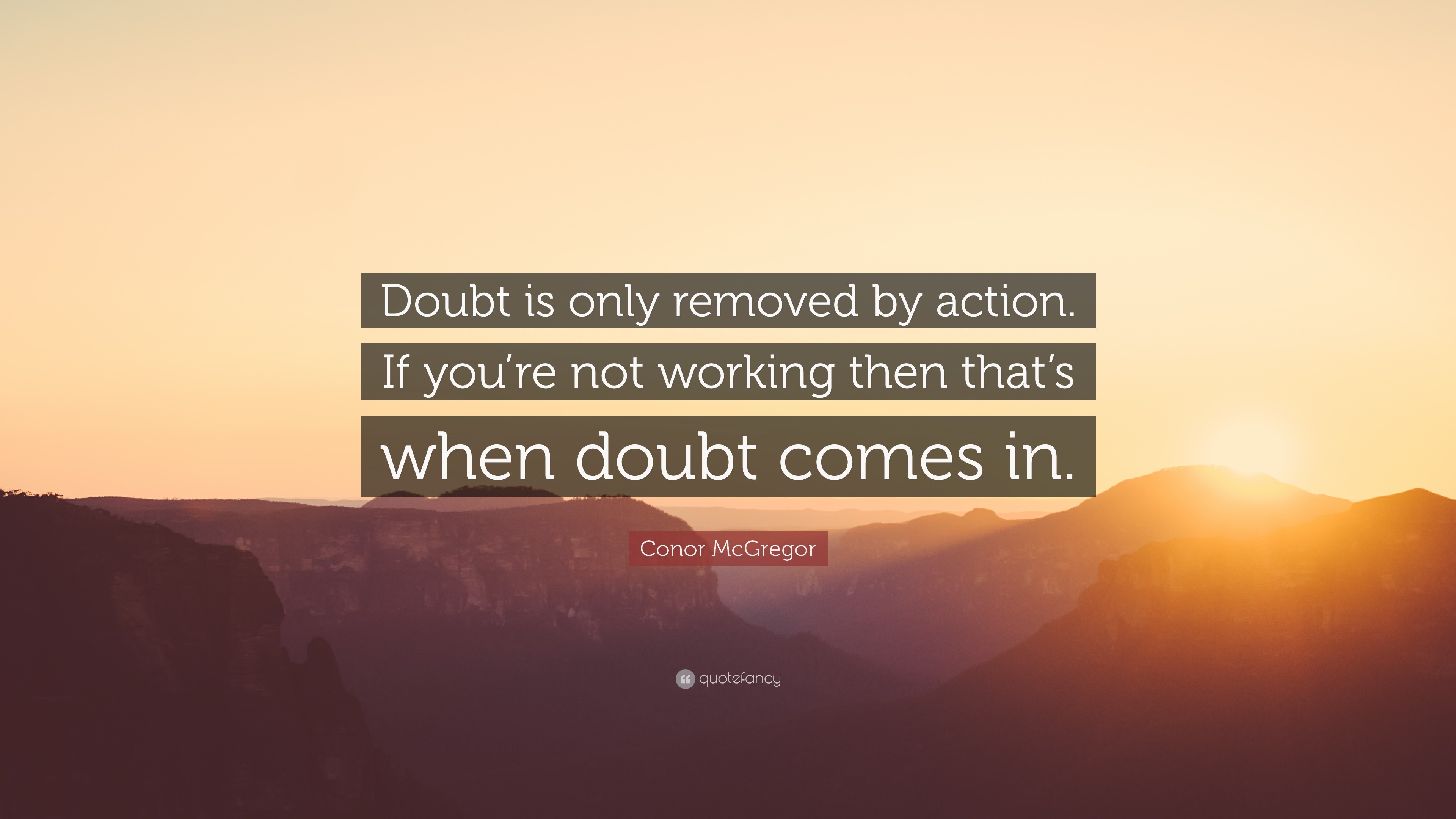 Conor McGregor Quote: “Doubt is only removed by action. If you’re not ...