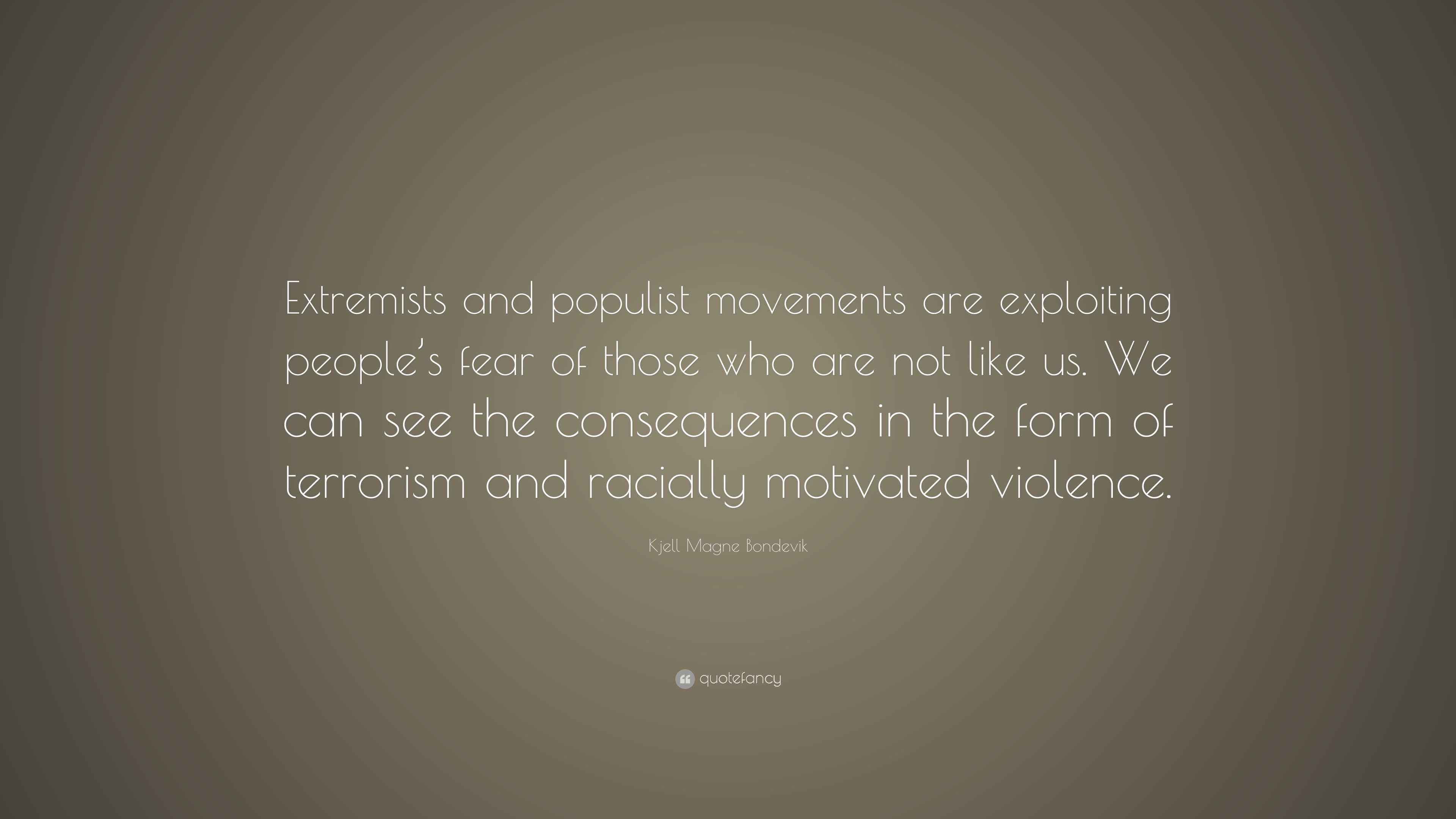 Kjell Magne Bondevik Quote: “Extremists and populist movements are ...