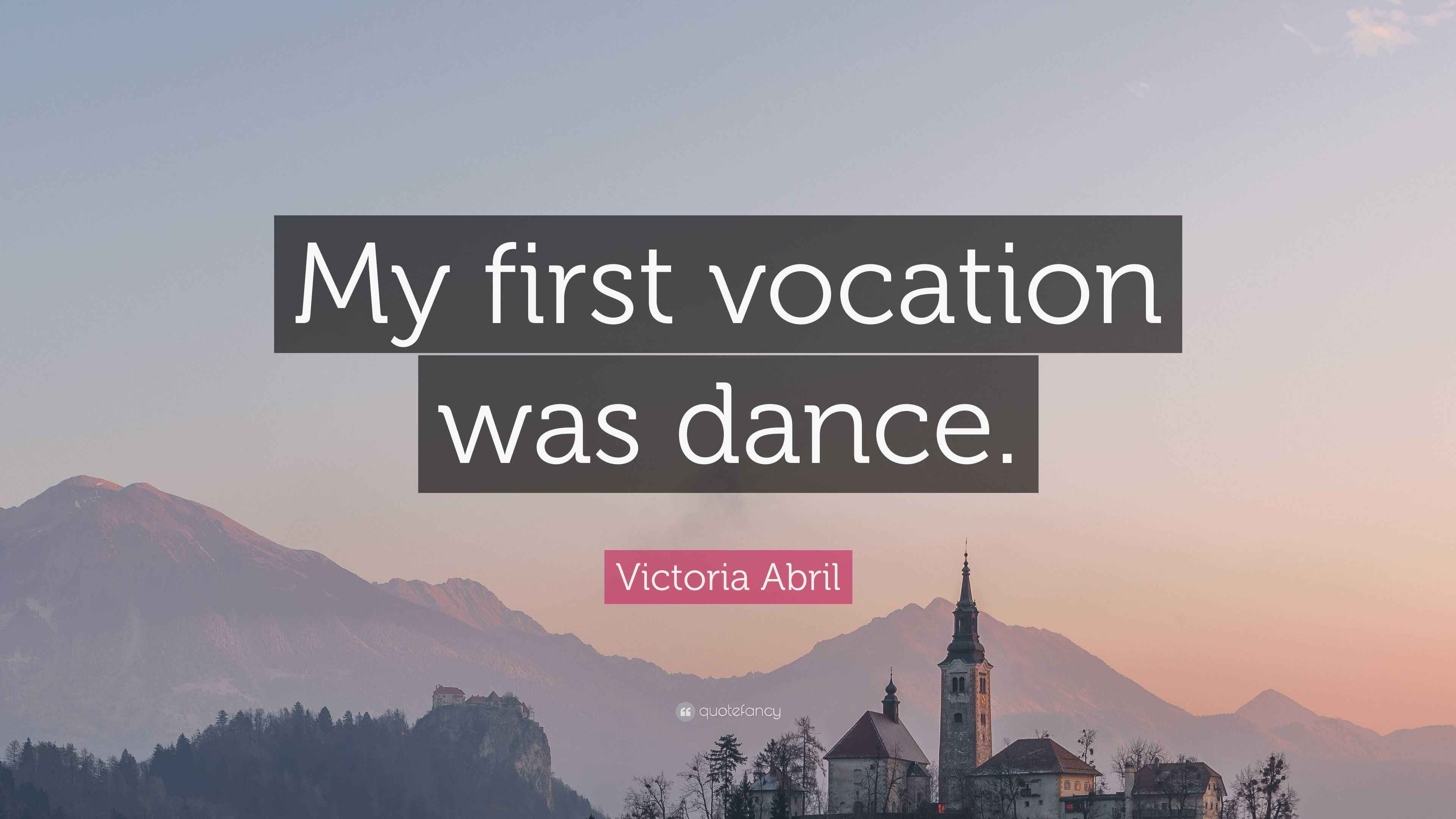 Victoria Abril Quote: “My first vocation was dance.”