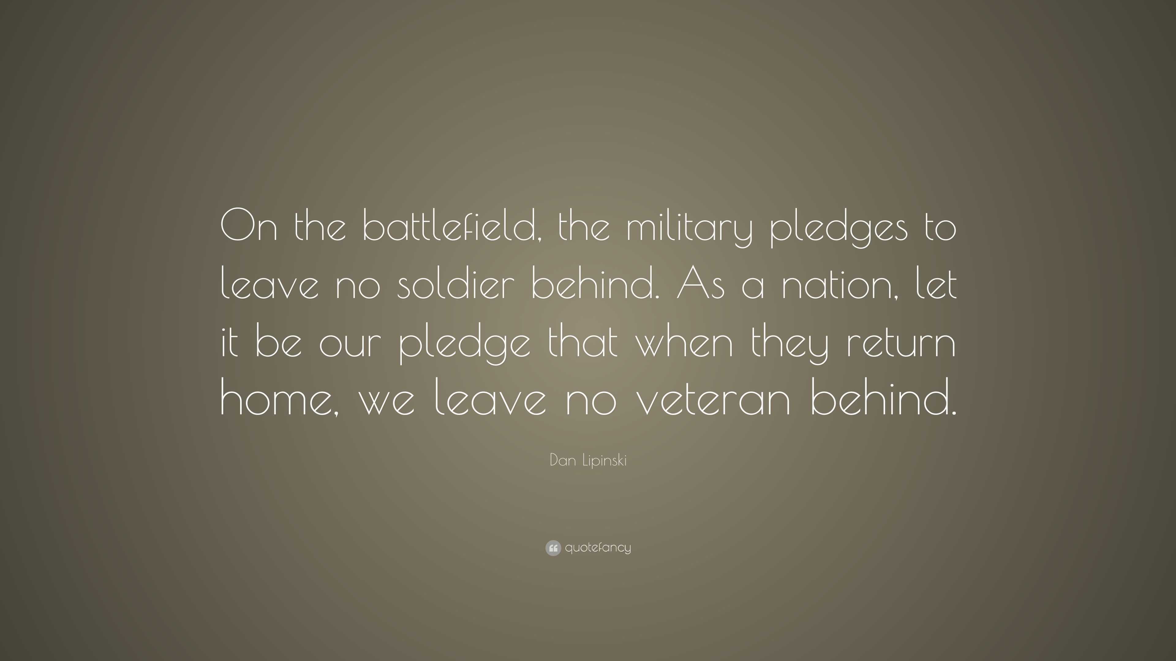 Dan Lipinski Quote: “On the battlefield, the military pledges to leave ...