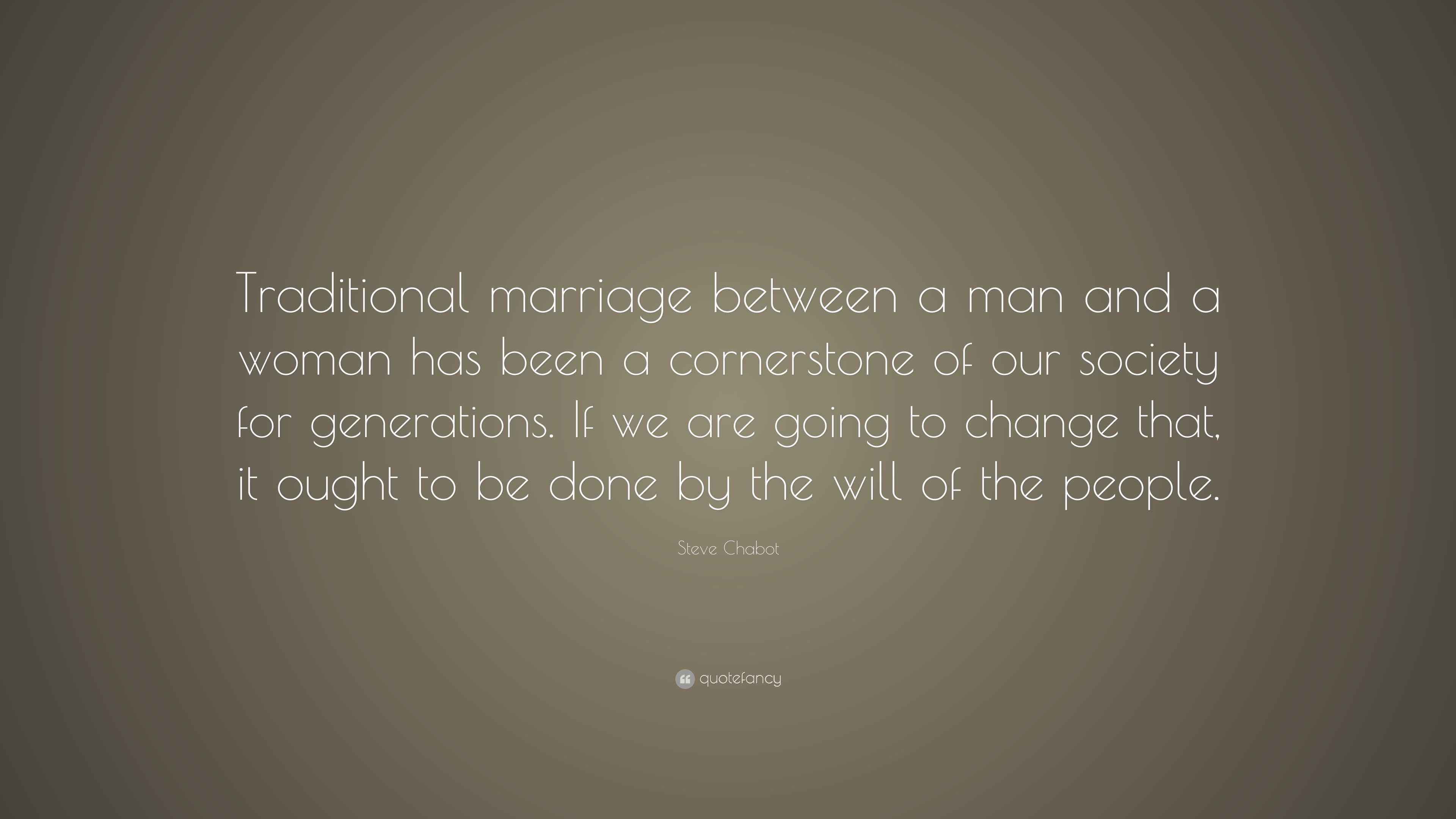 Steve Chabot Quote: “Traditional marriage between a man and a woman has ...