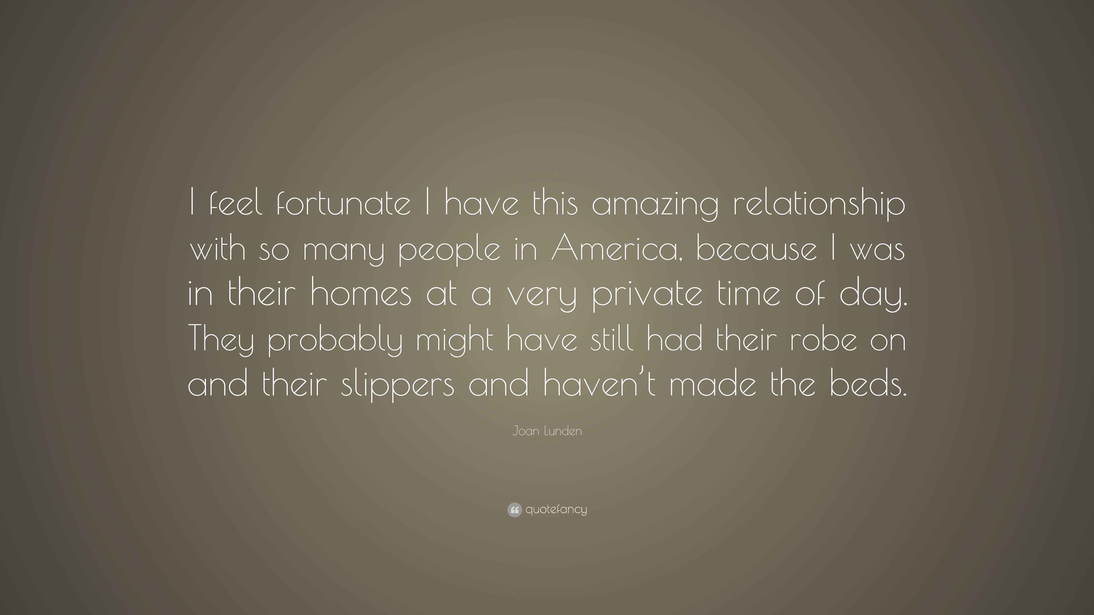Joan Lunden Quote: “I feel fortunate I have this amazing relationship ...