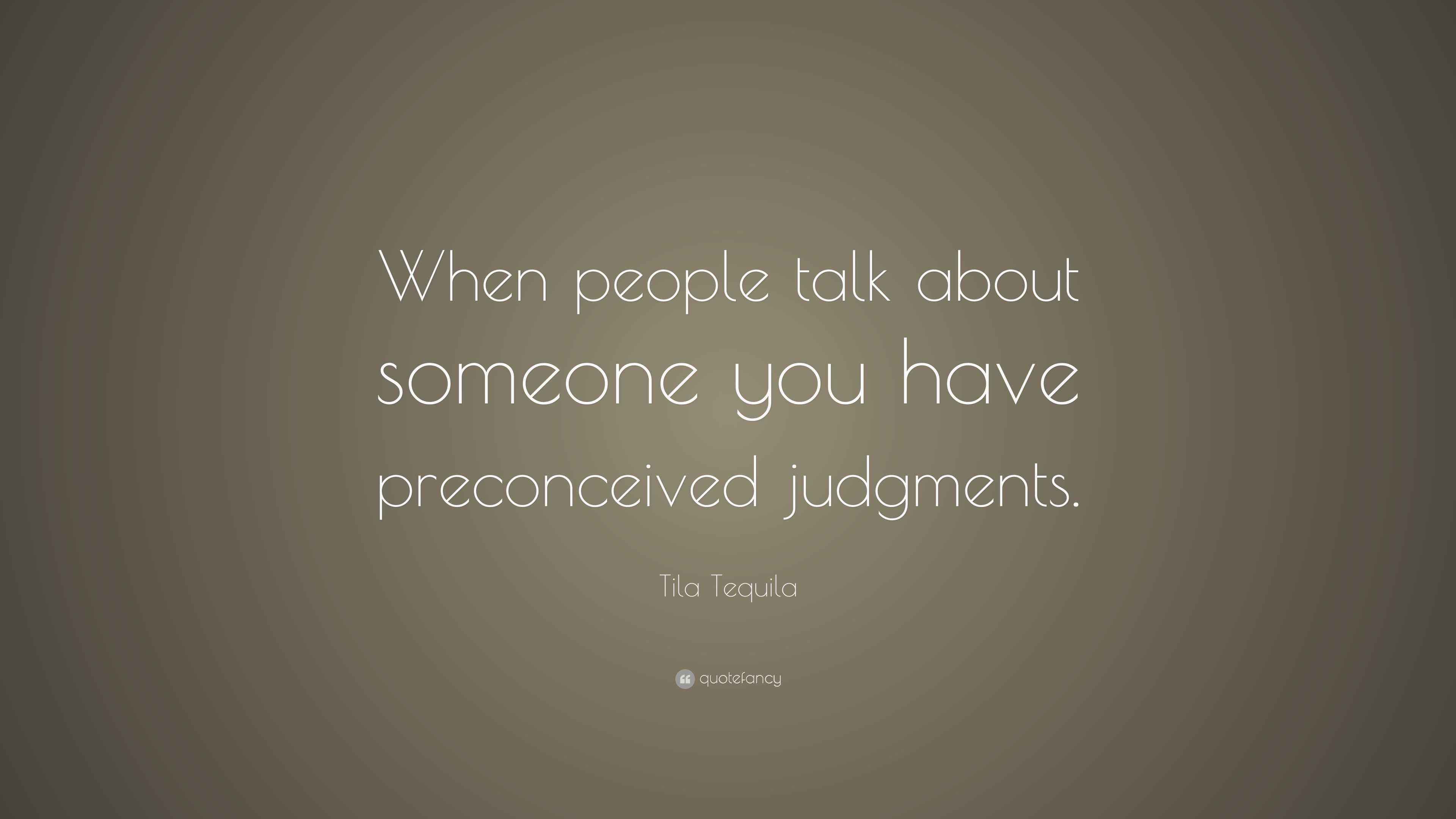 Tila Tequila Quote: “When people talk about someone you have ...