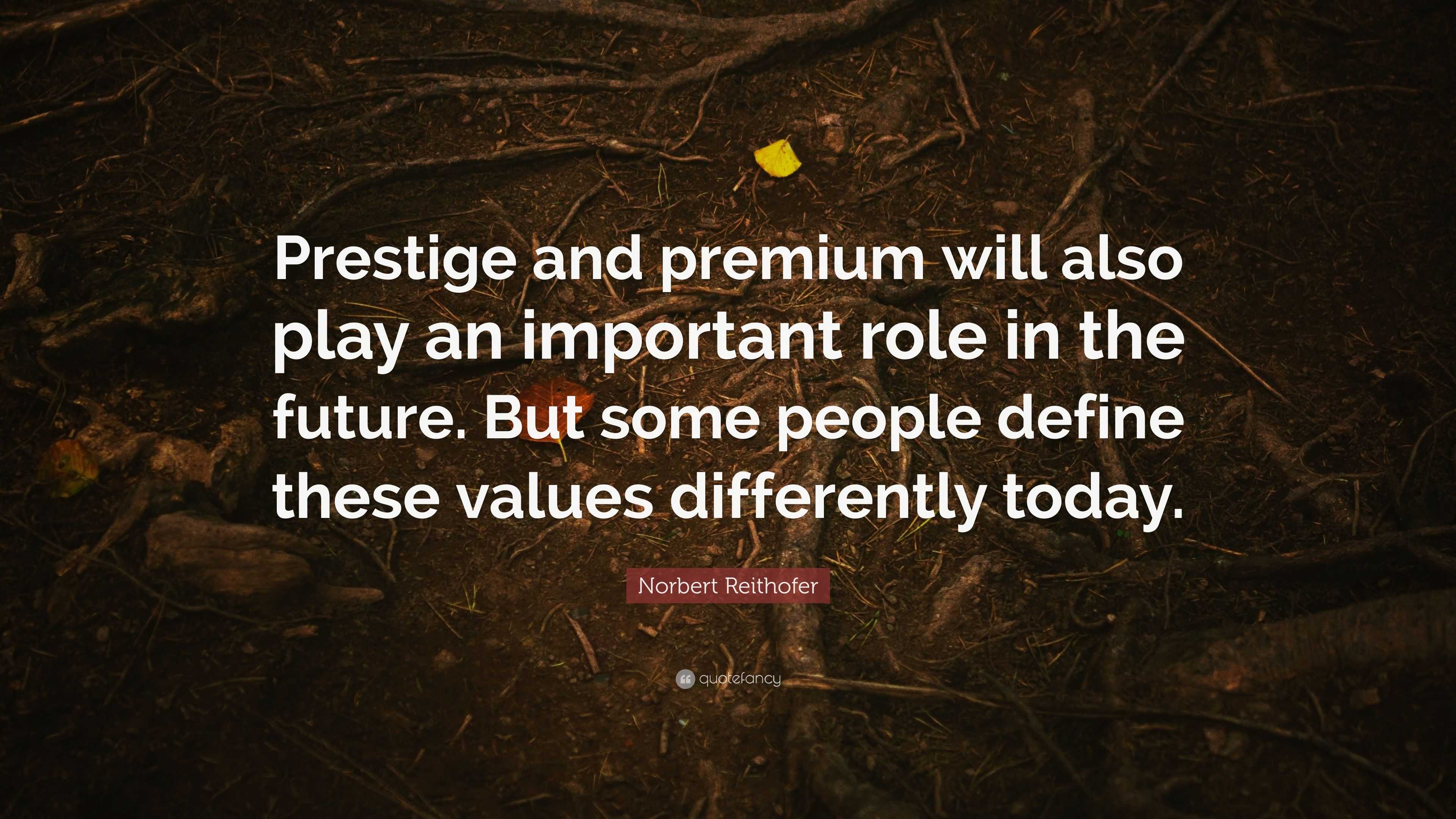 Norbert Reithofer Quote: “Prestige and premium will also play an ...