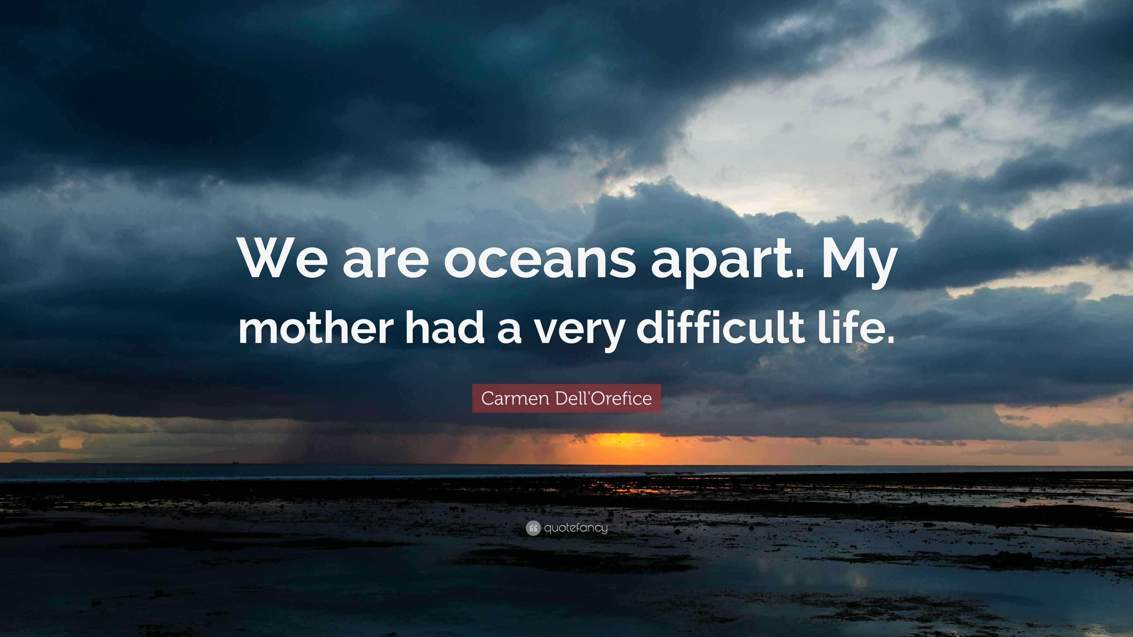 Carmen Dell'Orefice Quote: “We are oceans apart. My mother had a very ...