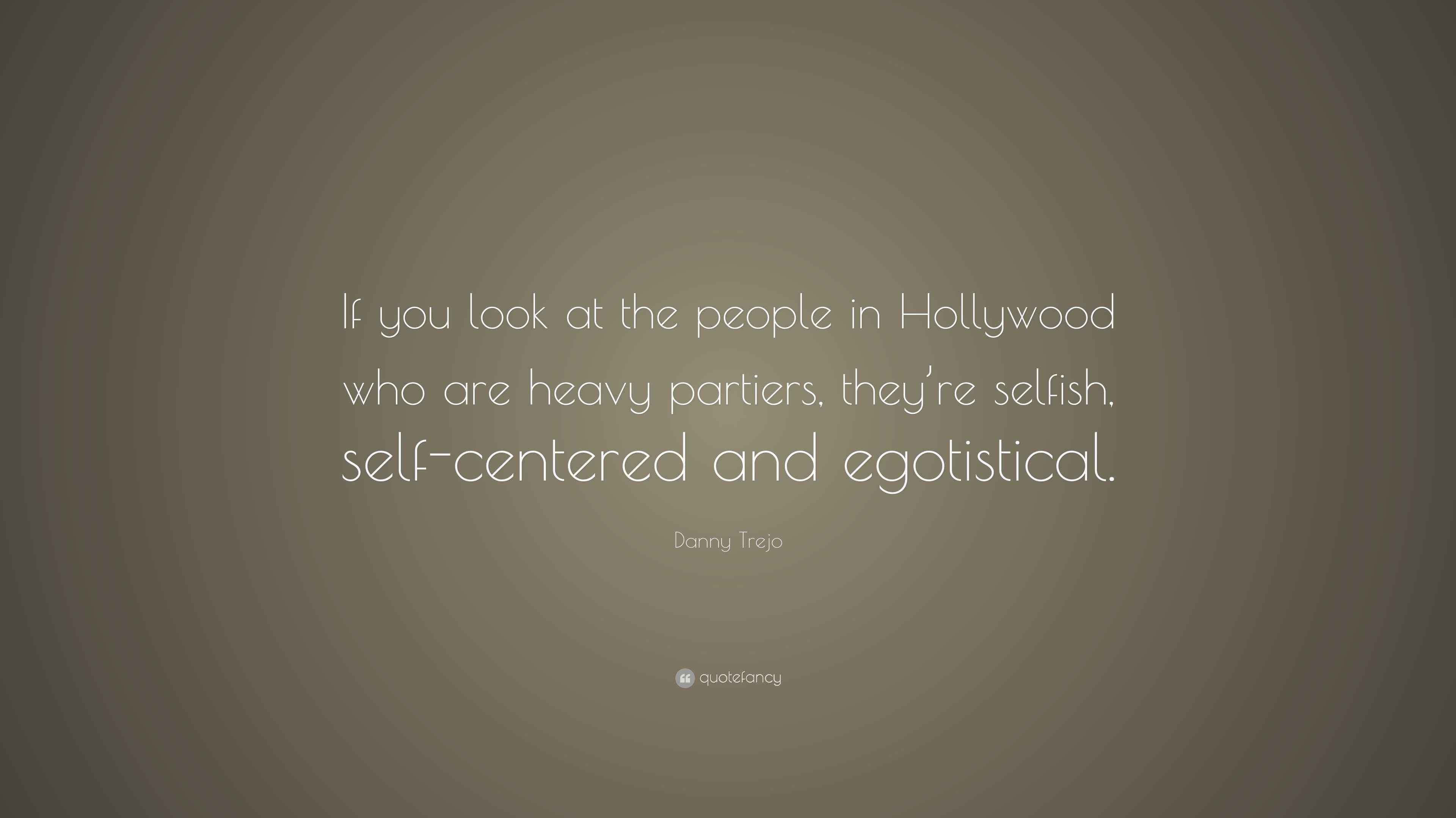 Danny Trejo Quote: “If you look at the people in Hollywood who are ...