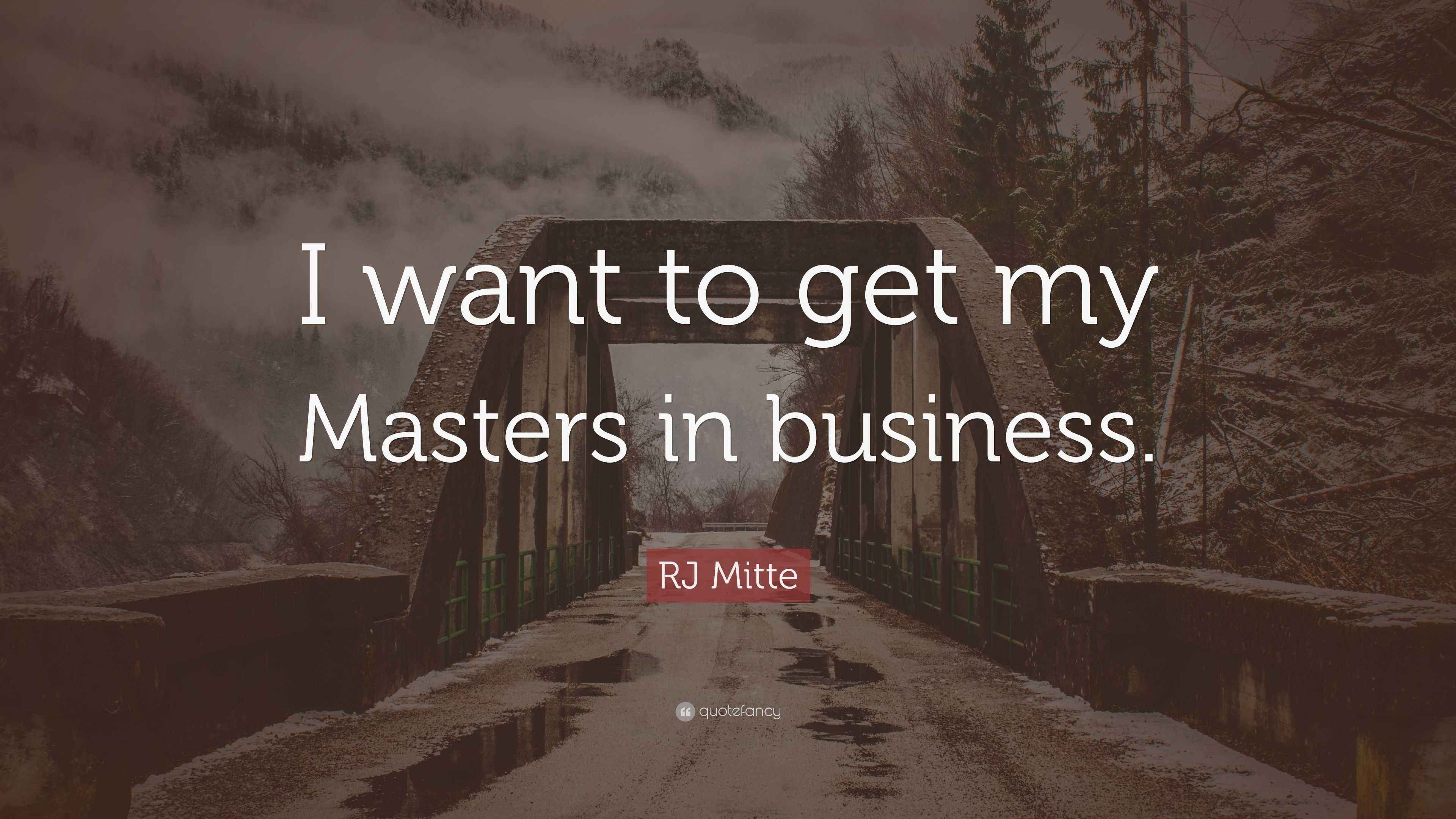 RJ Mitte Quote: “I want to get my Masters in business.”