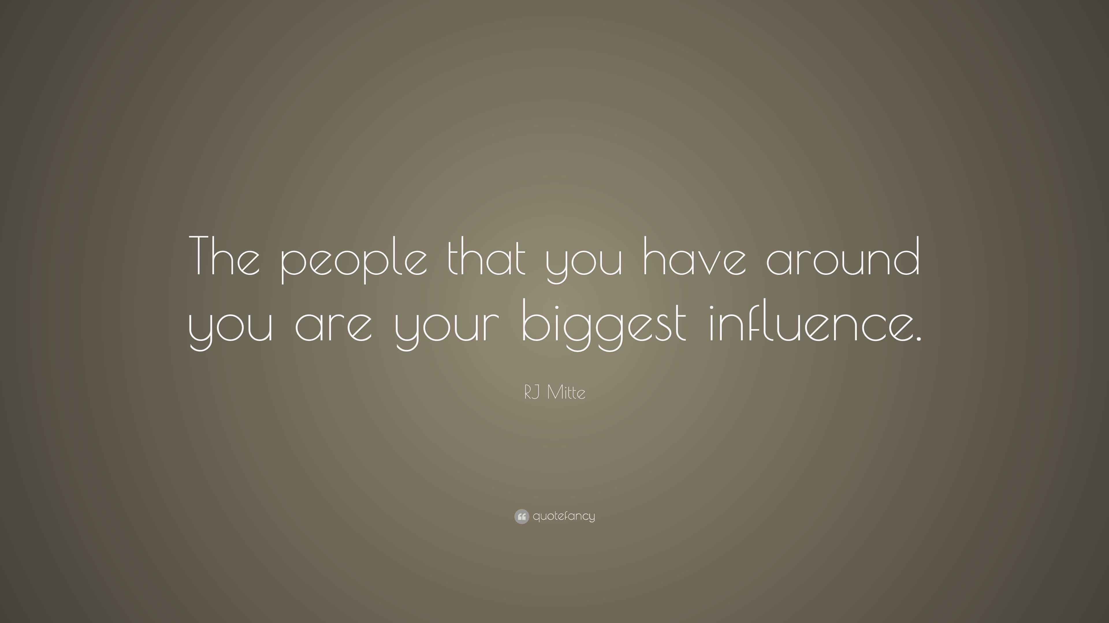 RJ Mitte Quote: “The people that you have around you are your biggest ...