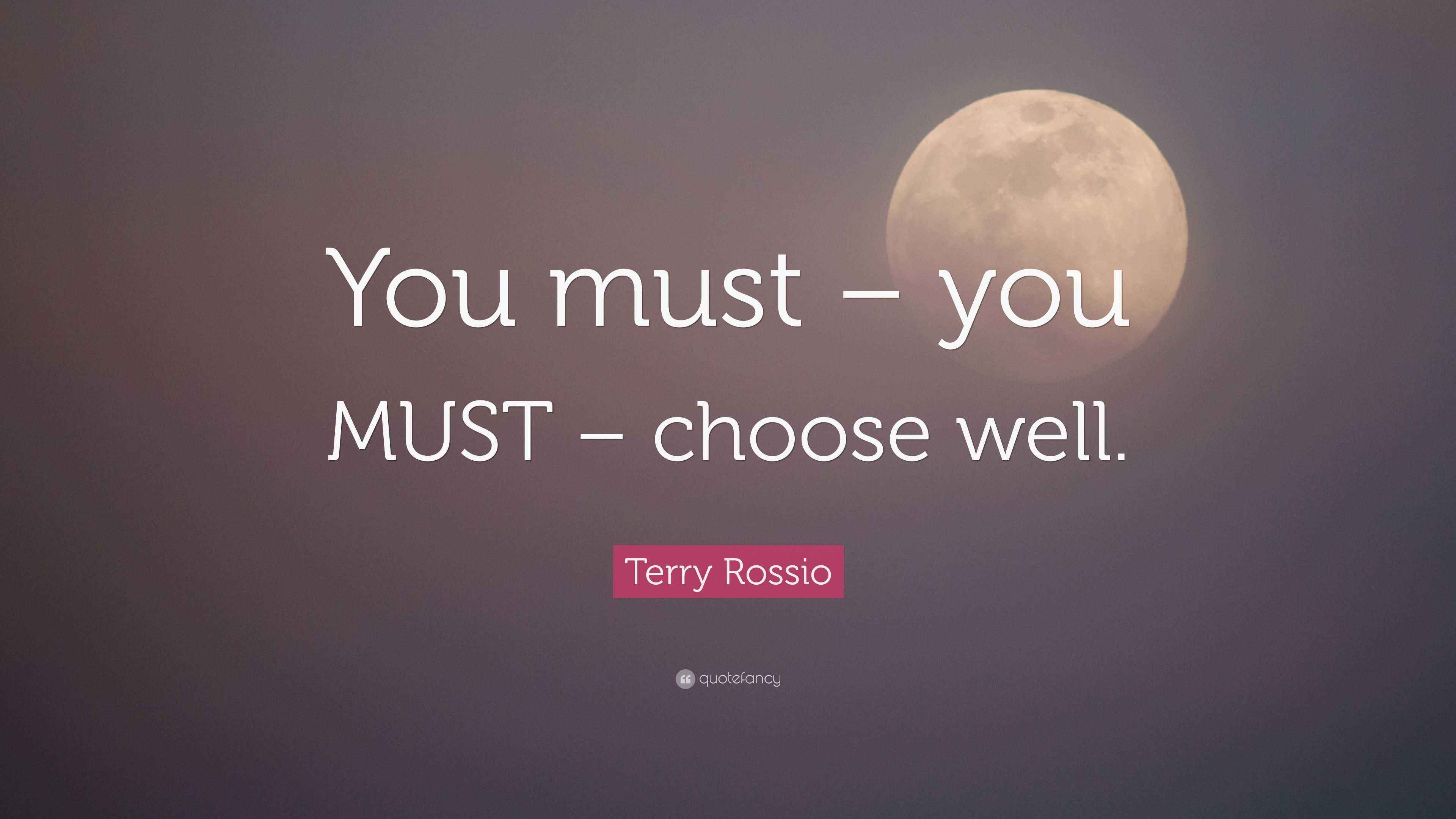 Terry Rossio Quote: “You must – you MUST – choose well.”