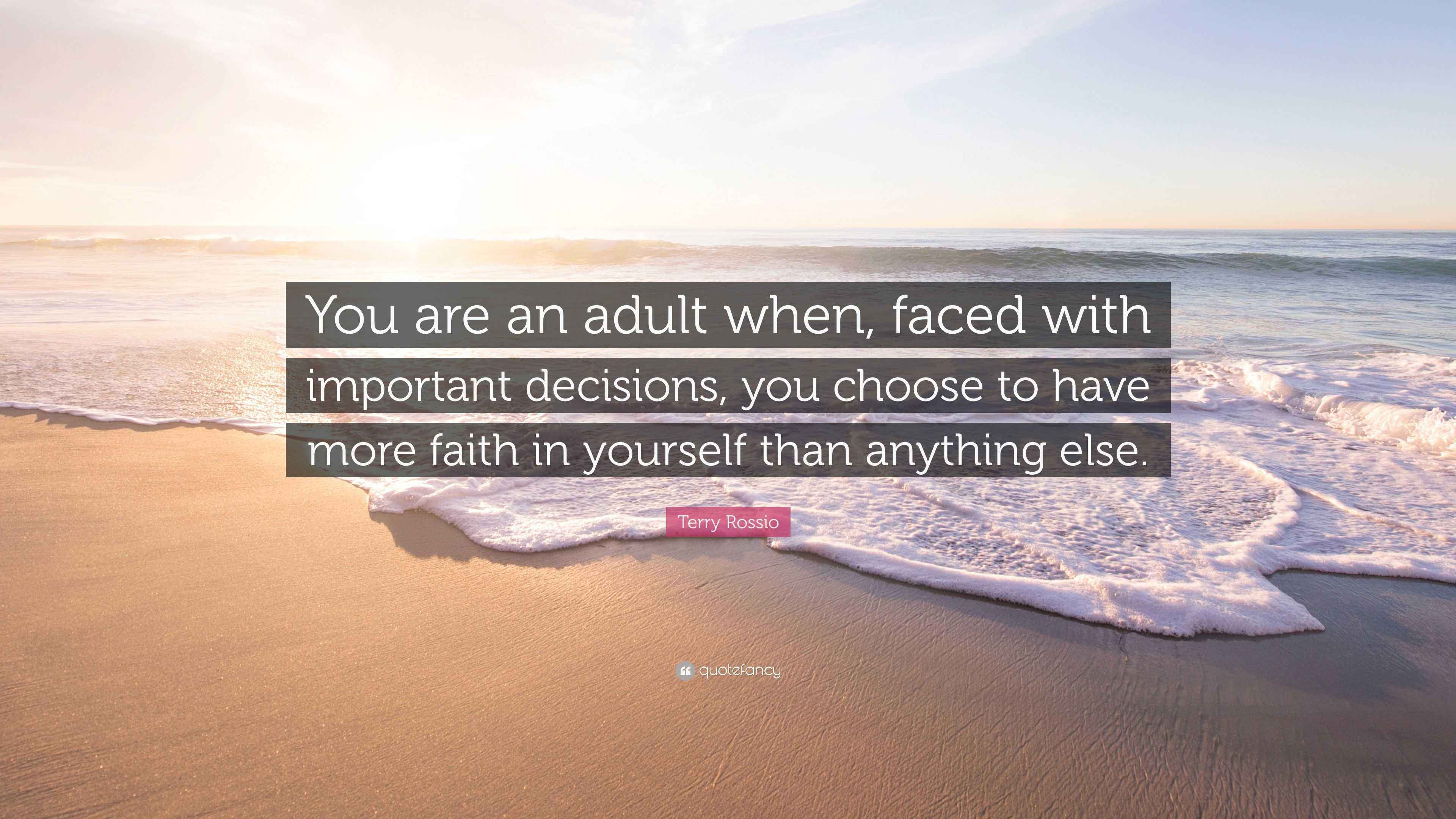 Terry Rossio Quote: “You are an adult when, faced with important ...