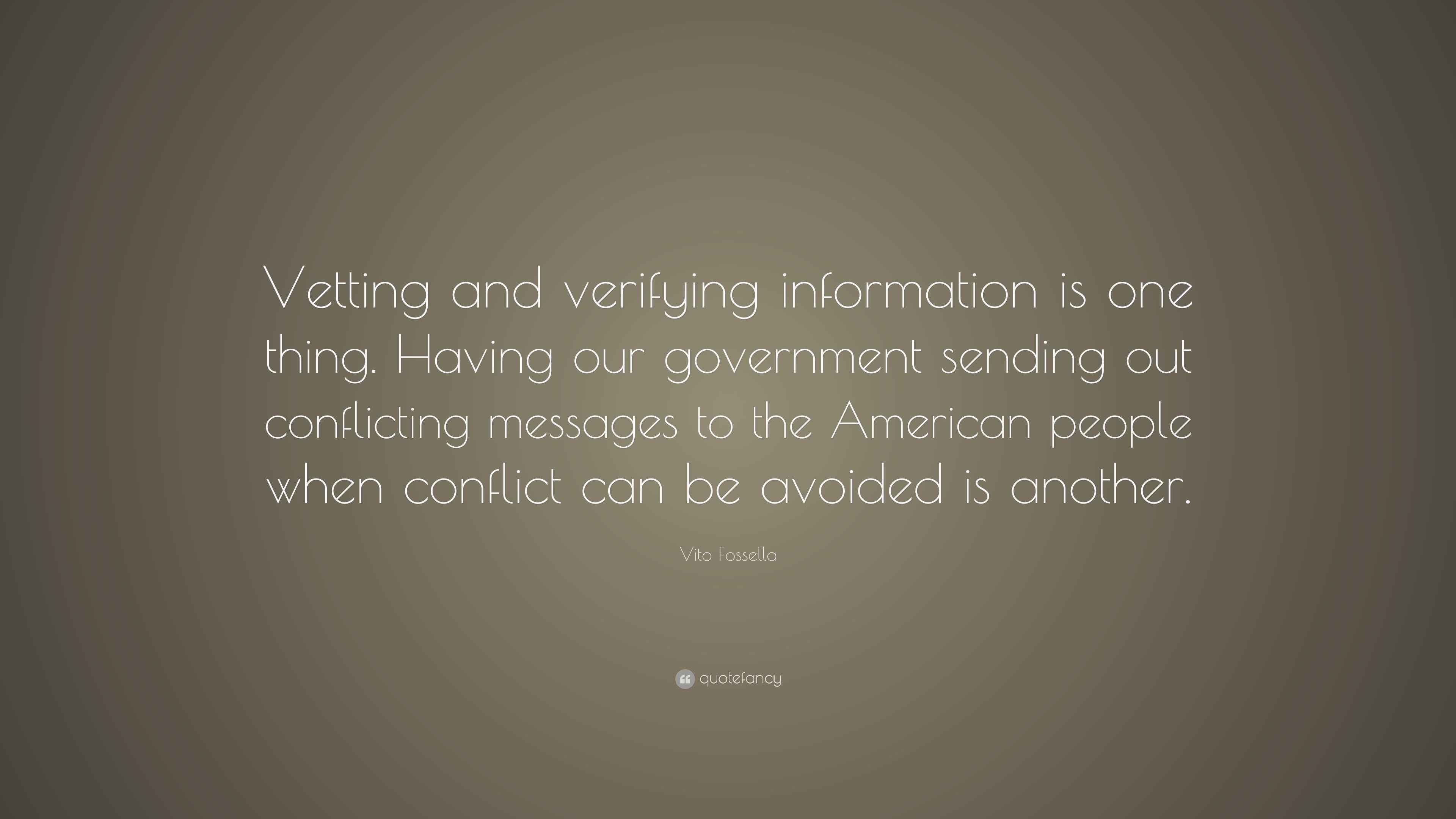 Vito Fossella Quote: “Vetting and verifying information is one thing ...