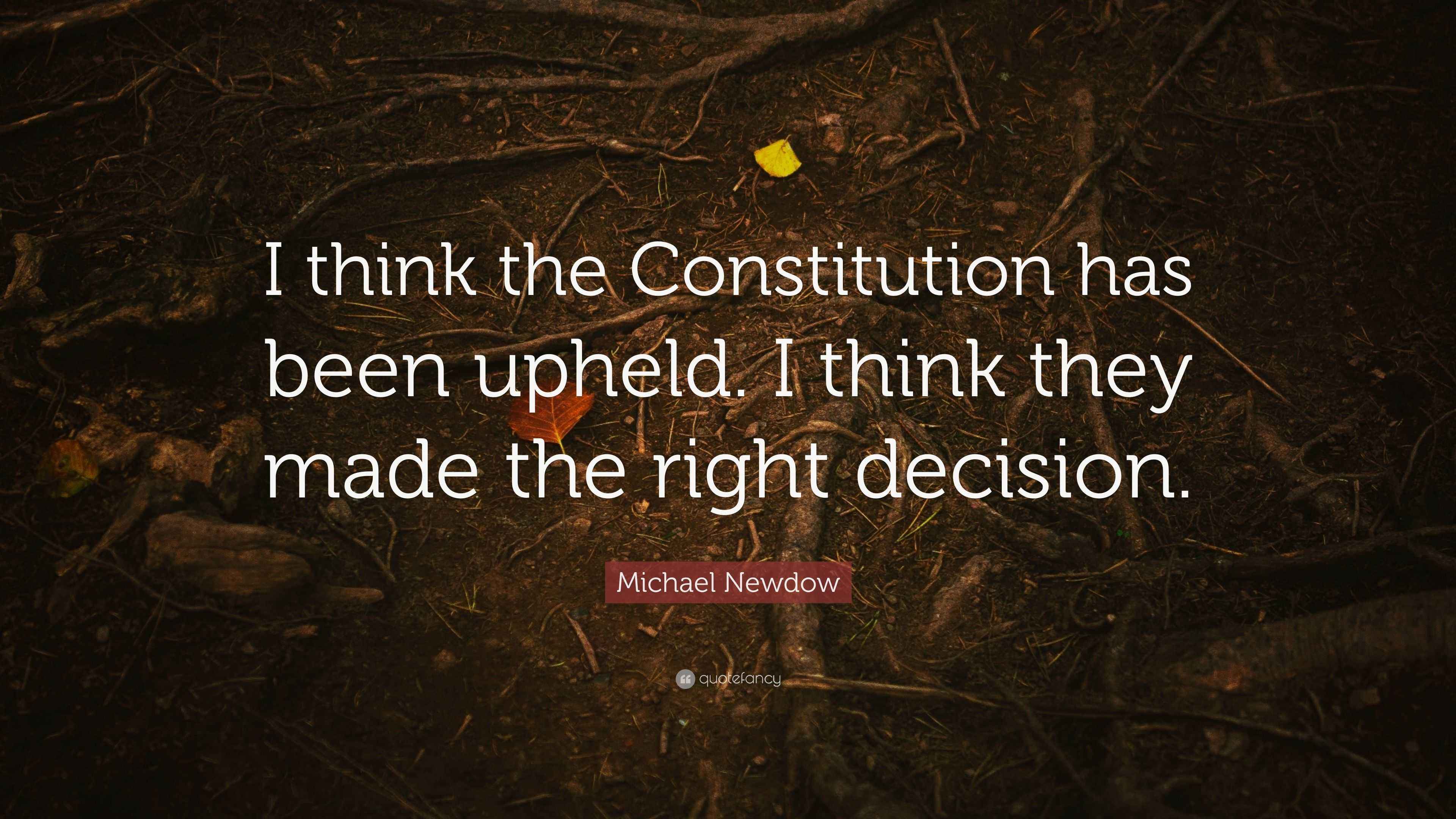Michael Newdow Quote: “I think the Constitution has been upheld. I ...