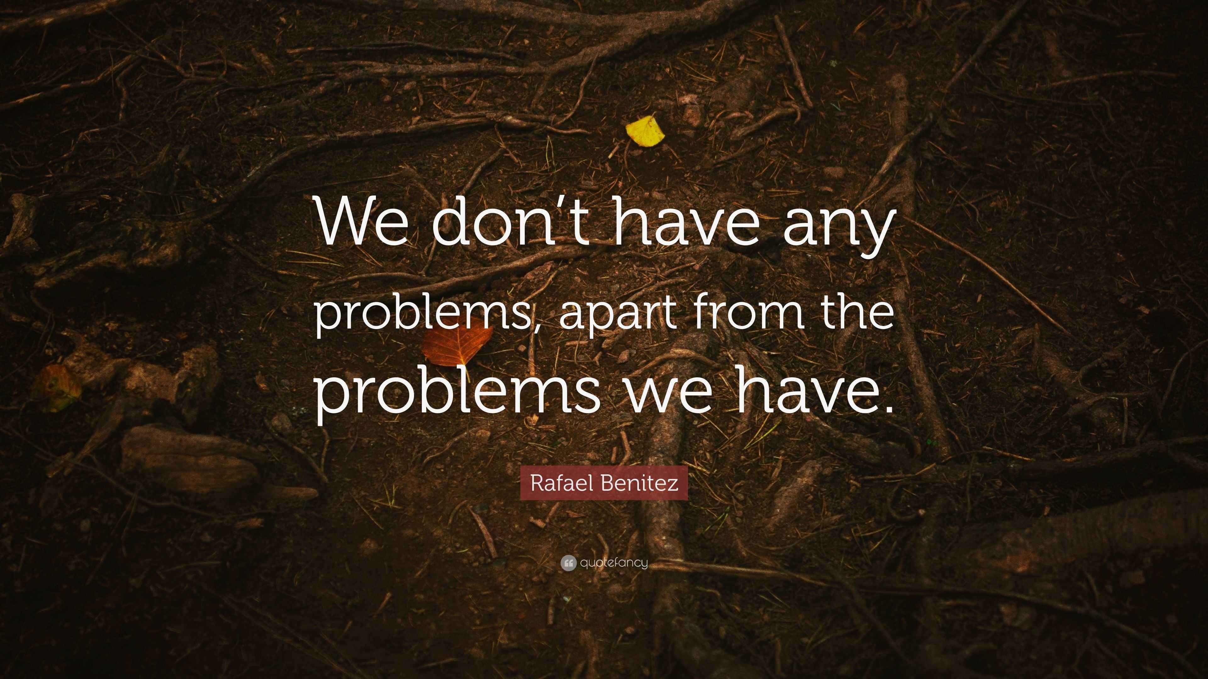 Rafael Benitez Quote: “We don’t have any problems, apart from the ...
