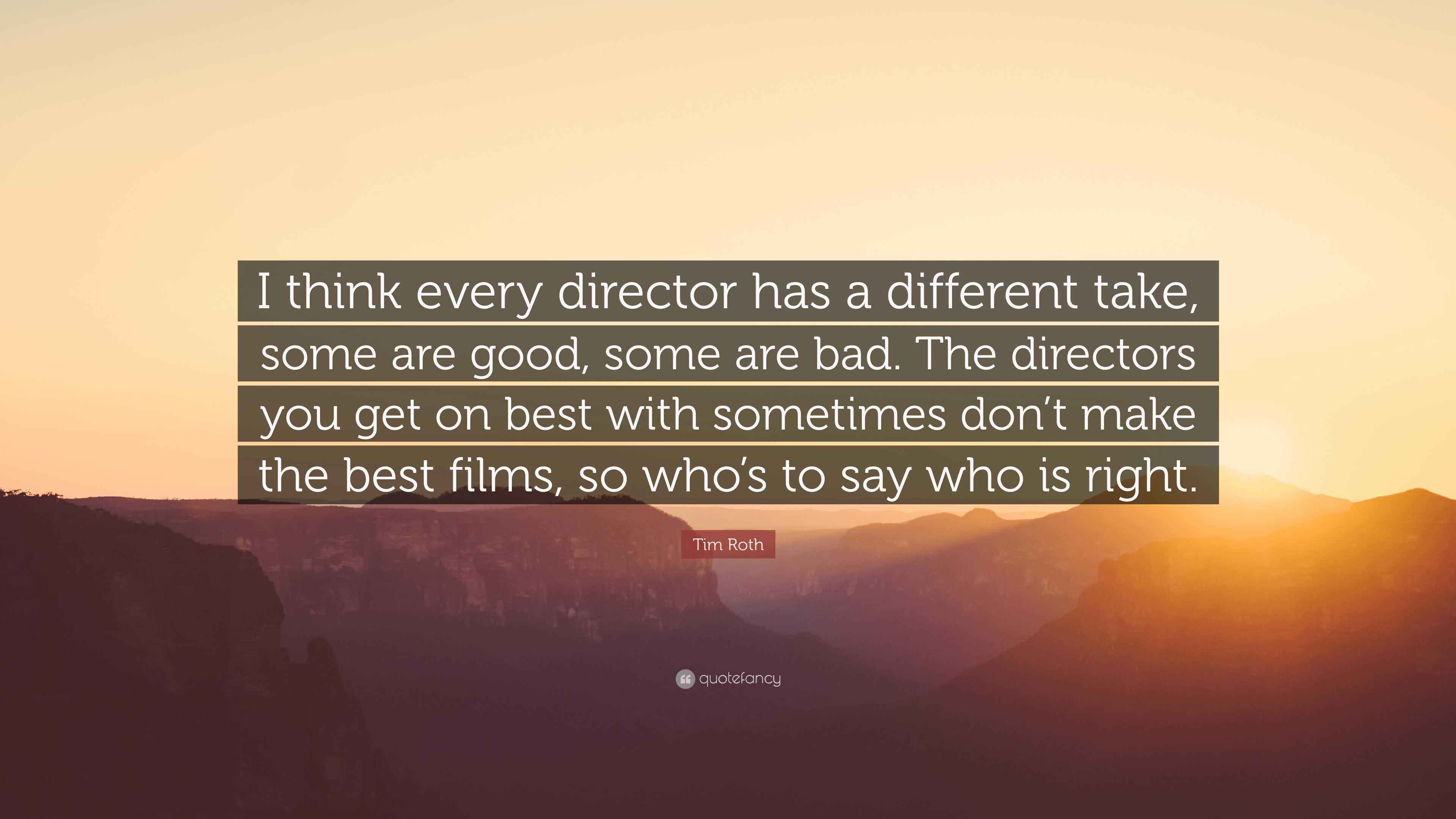 Tim Roth Quote: “I think every director has a different take, some are ...