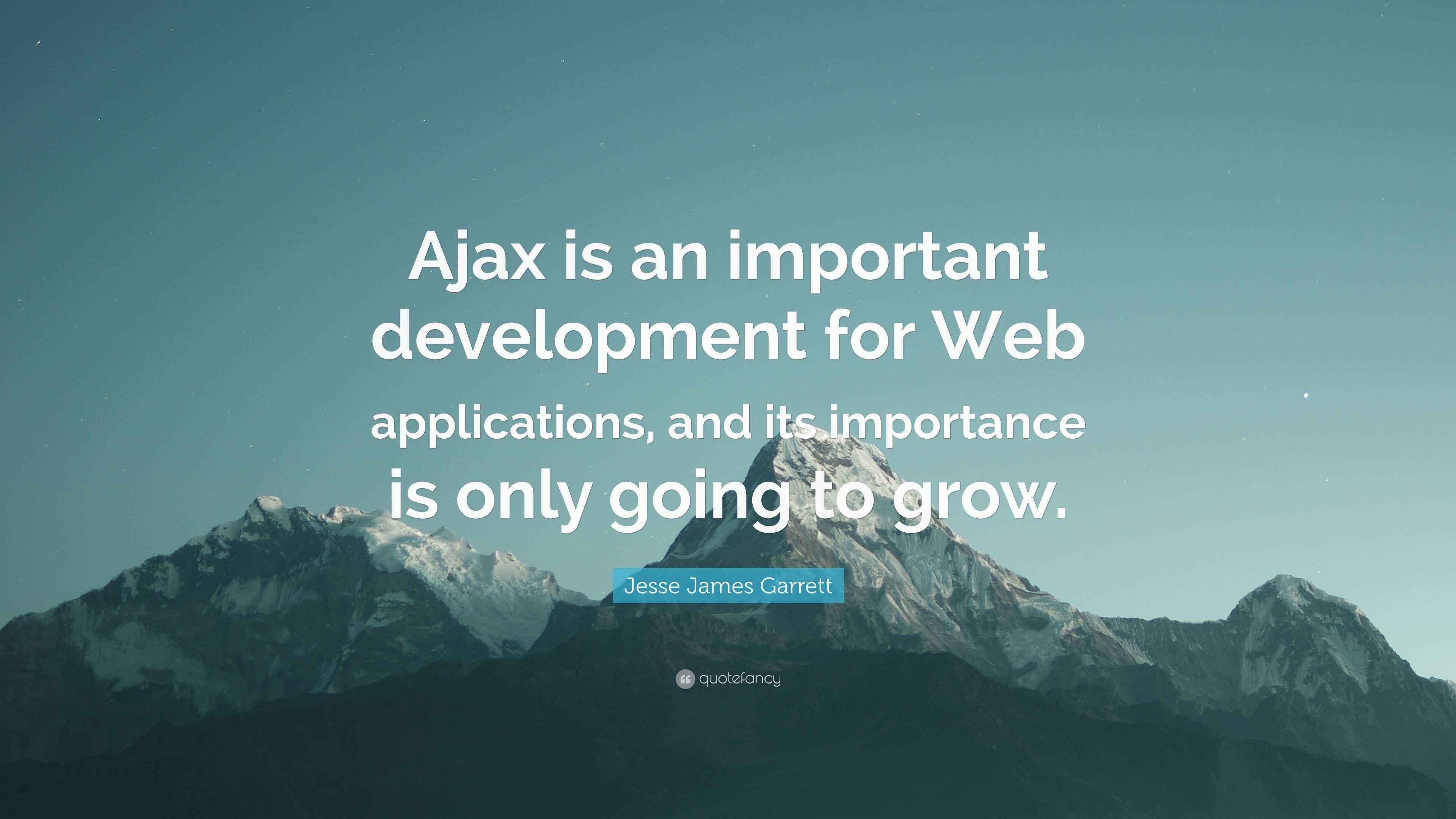 Jesse James Garrett Quote: “Ajax is an important development for Web applications, and its ...