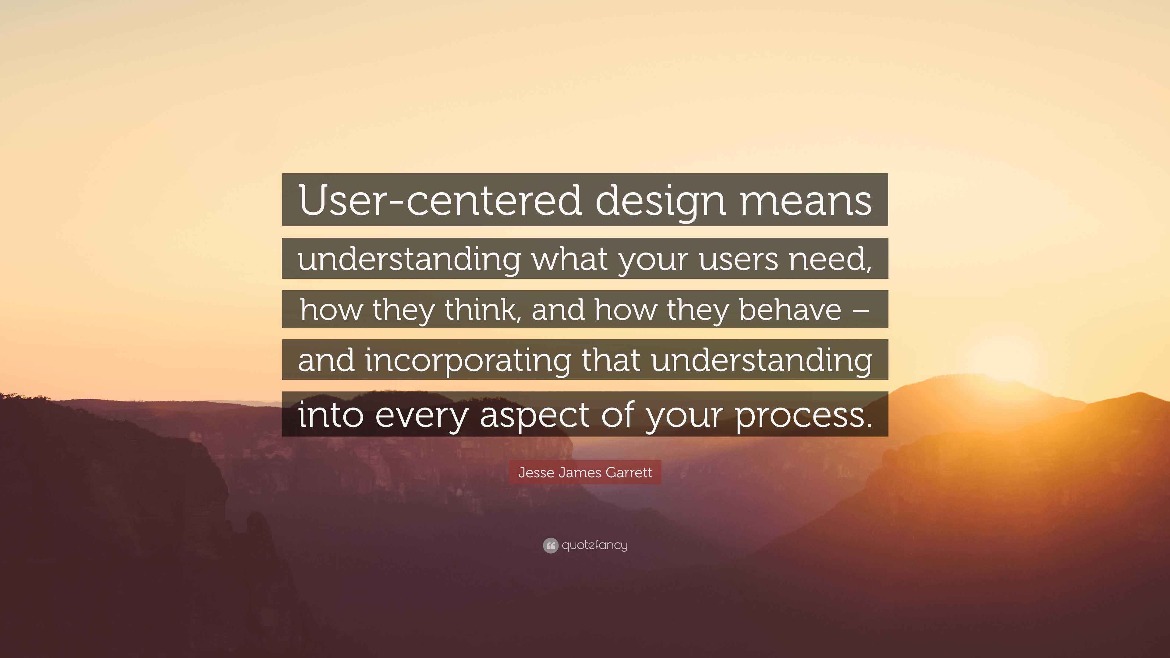 Jesse James Garrett Quote: “User-centered design means understanding ...