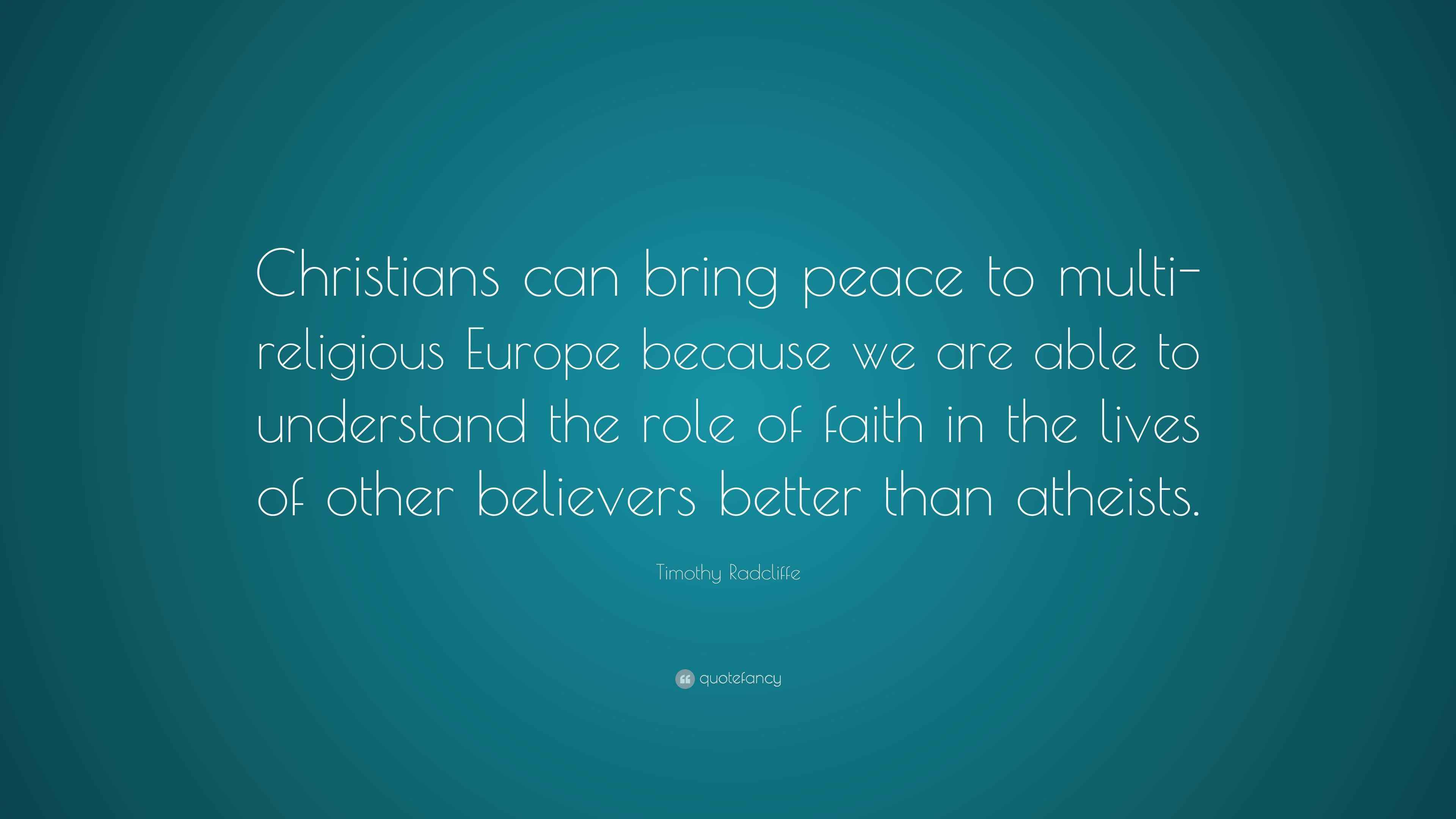 Timothy Radcliffe Quote: “Christians can bring peace to multi-religious ...