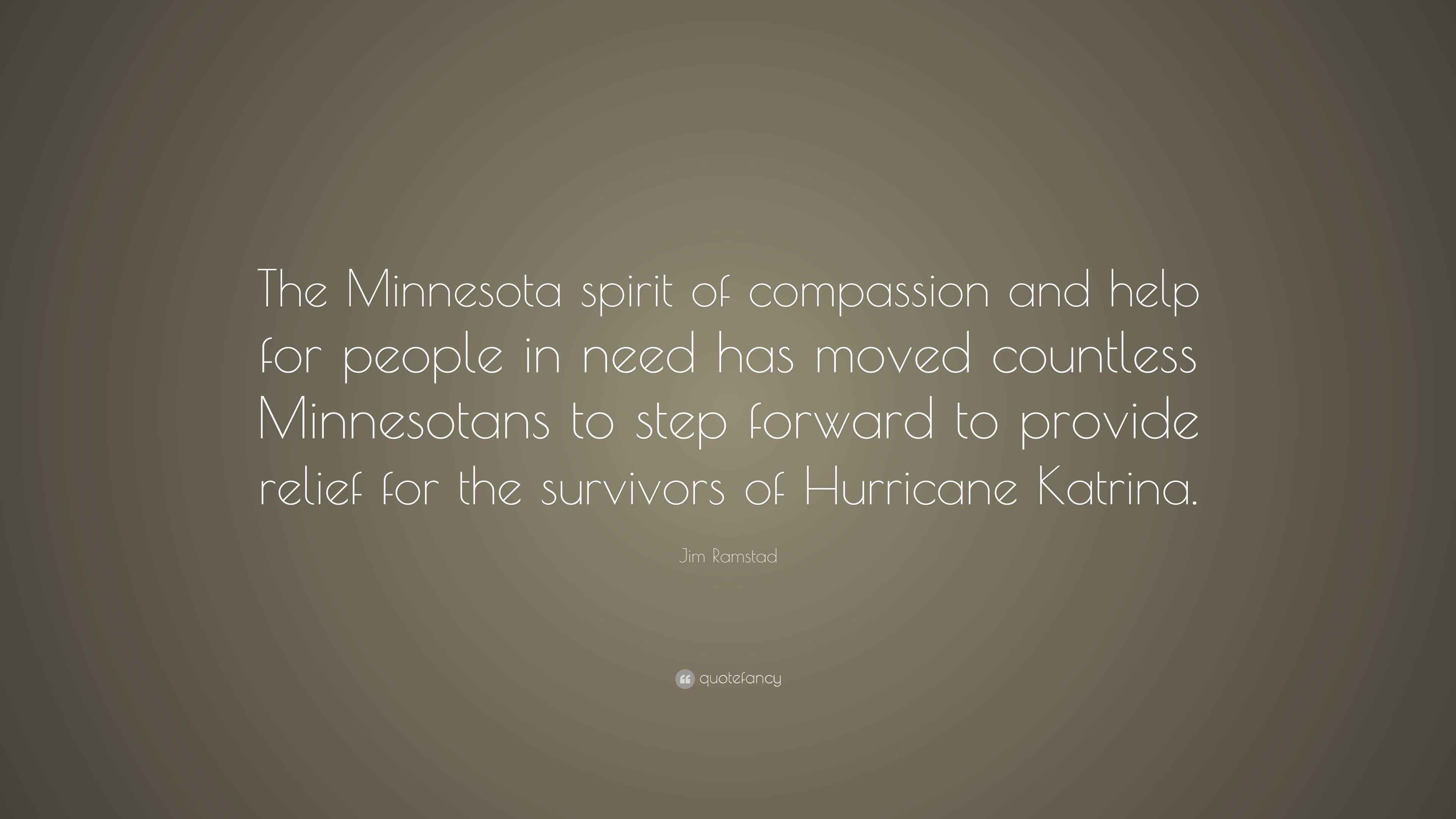 Jim Ramstad Quote: “The Minnesota spirit of compassion and help for ...