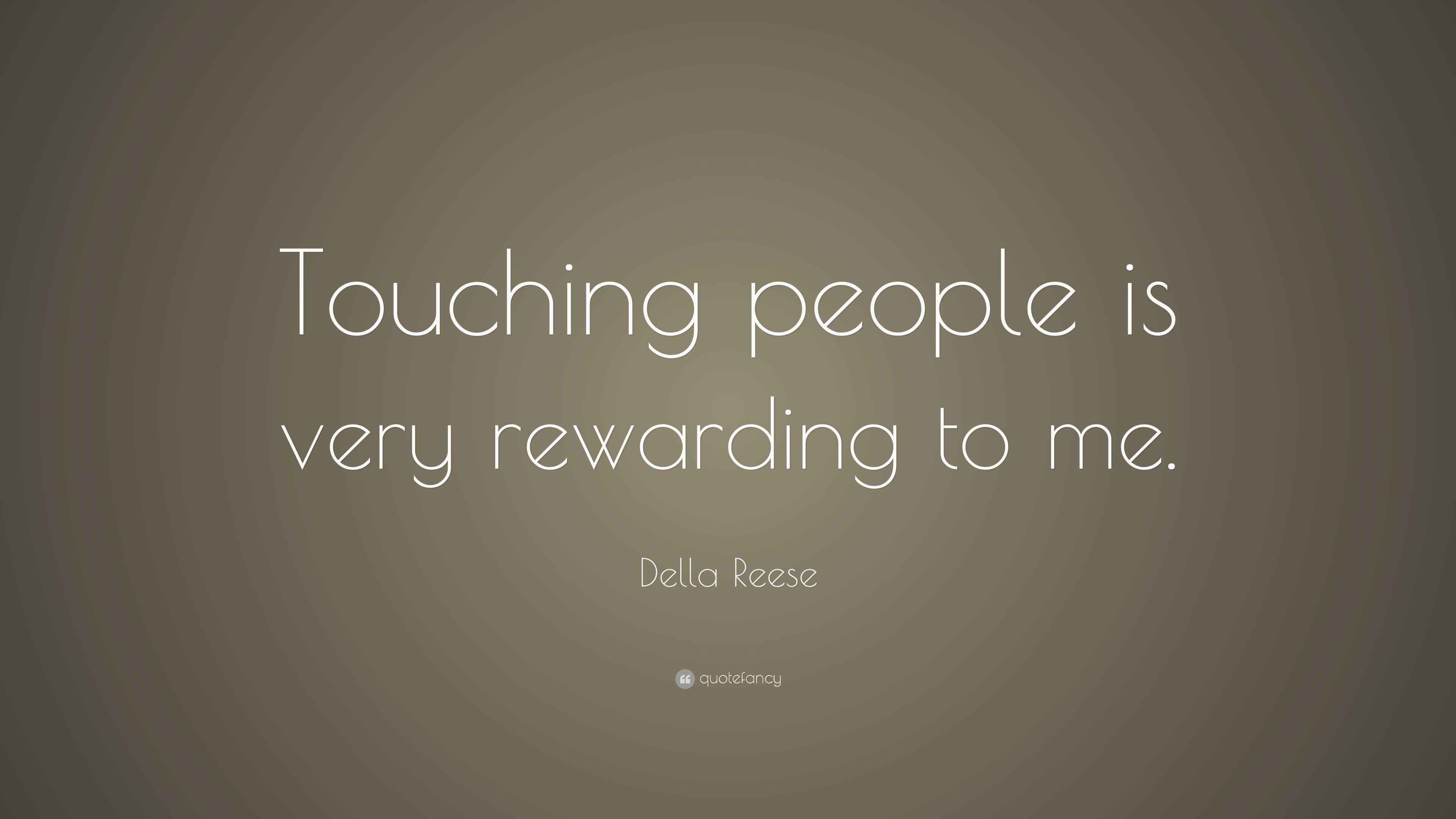 Della Reese Quote: “Touching people is very rewarding to me.”