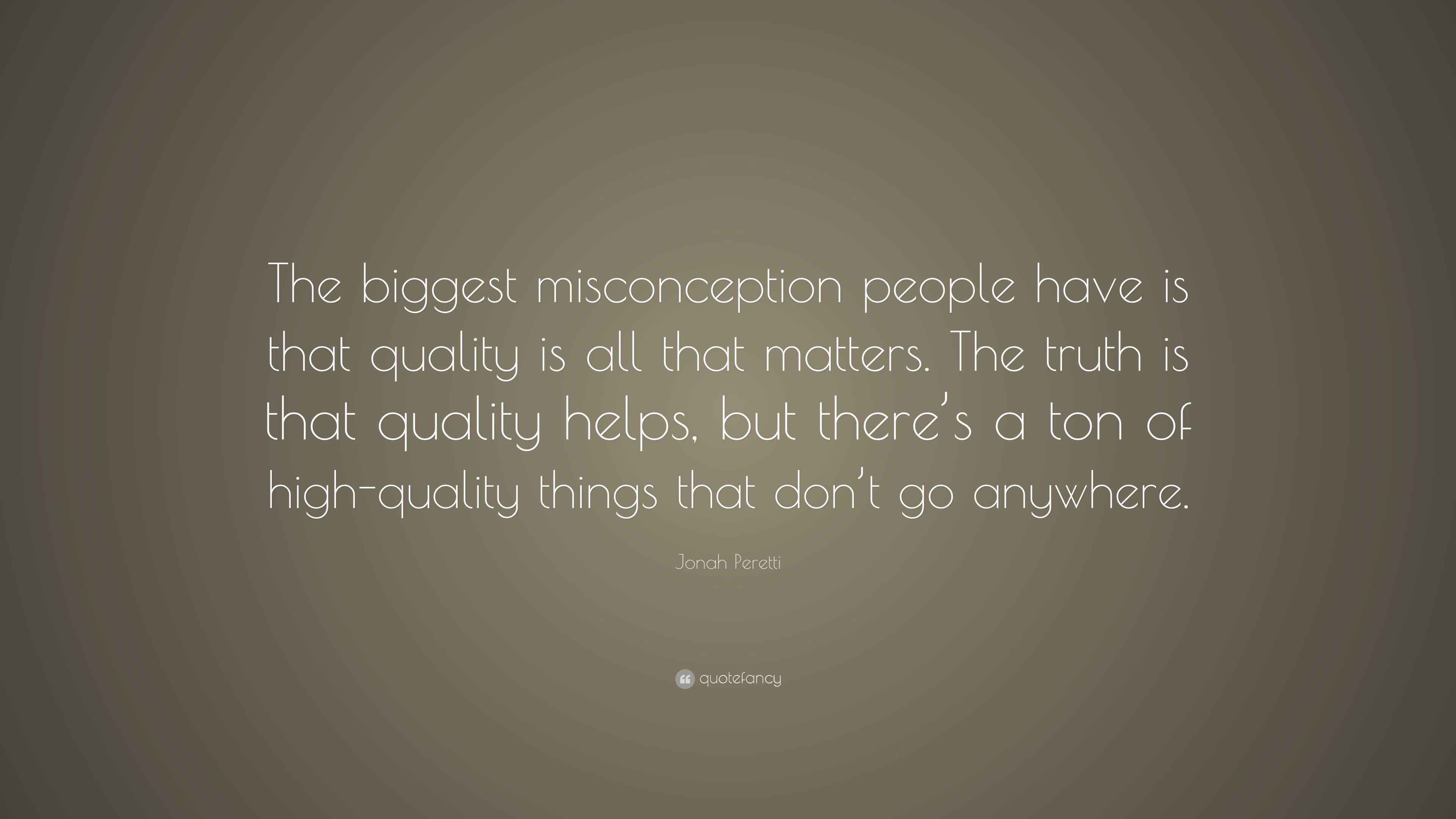 Jonah Peretti Quote: “The biggest misconception people have is that ...