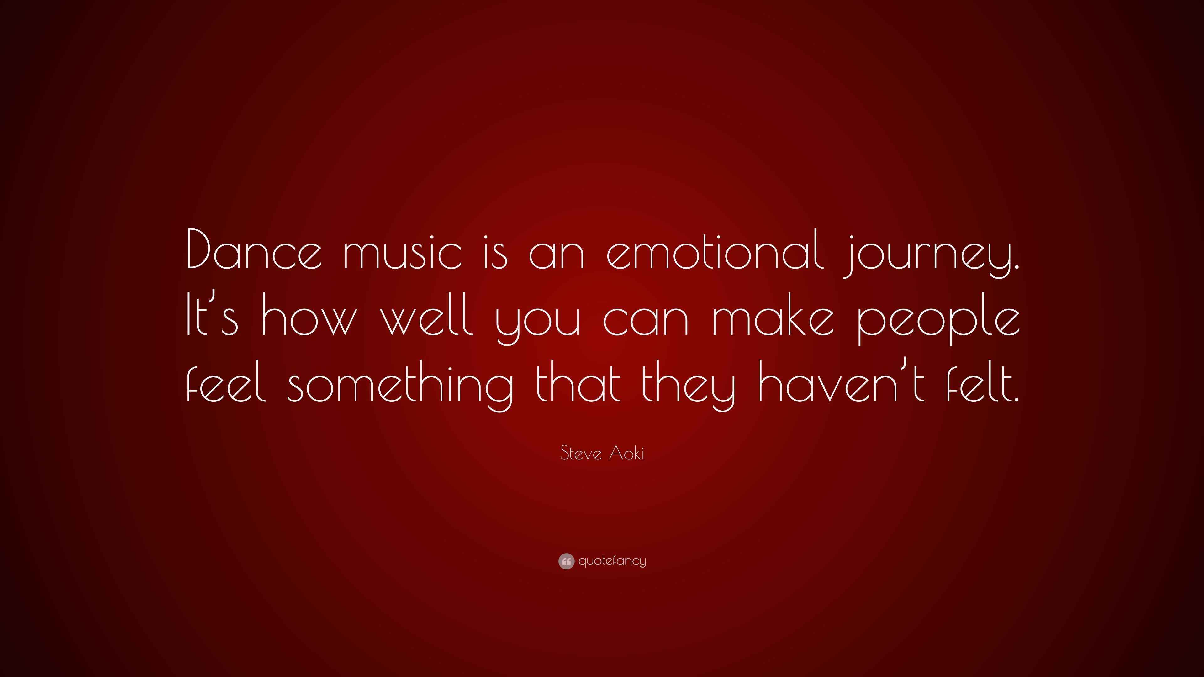 Steve Aoki Quote: “Dance music is an emotional journey. It’s how well ...