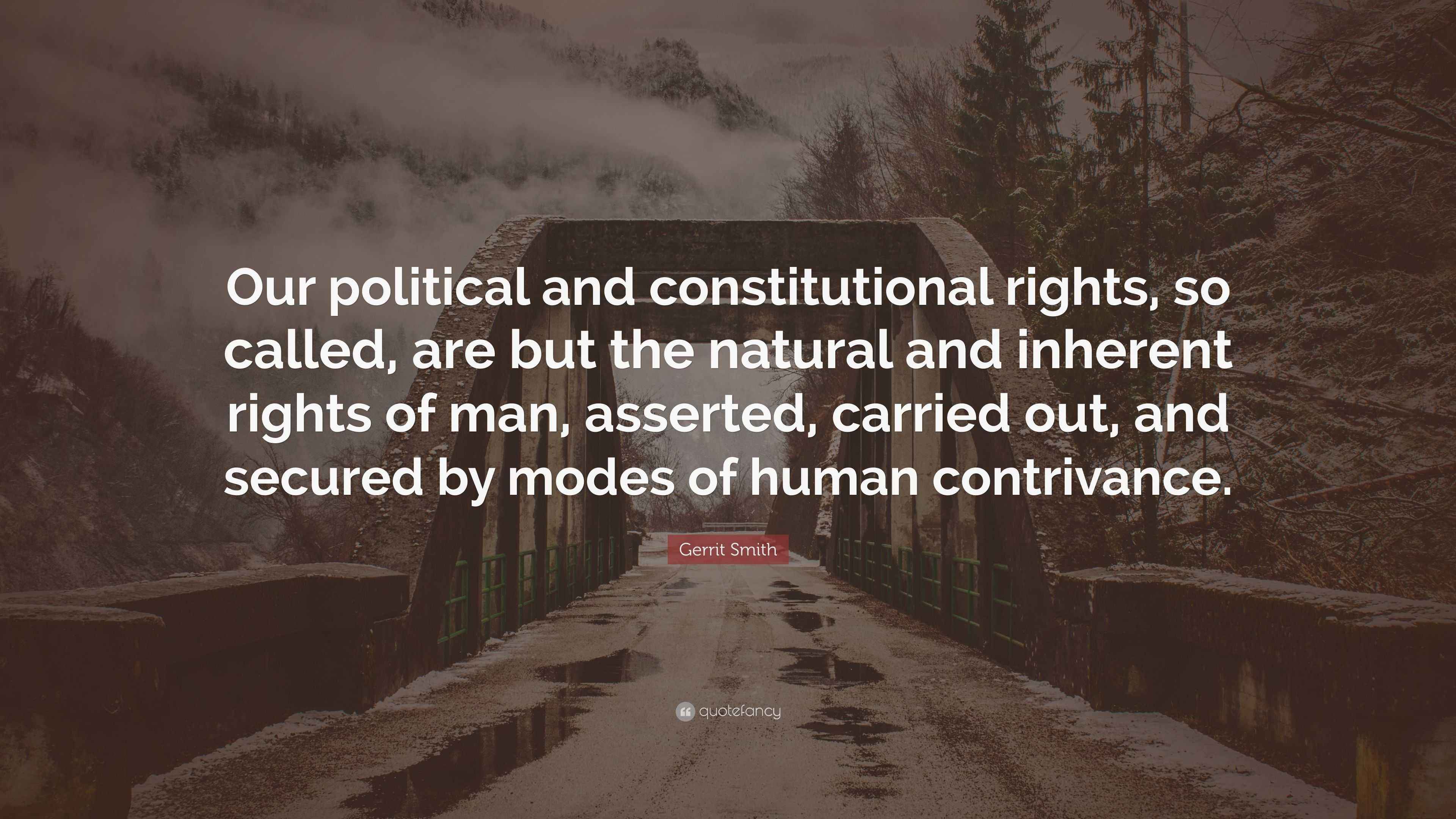 Gerrit Smith Quote: “Our political and constitutional rights, so called ...