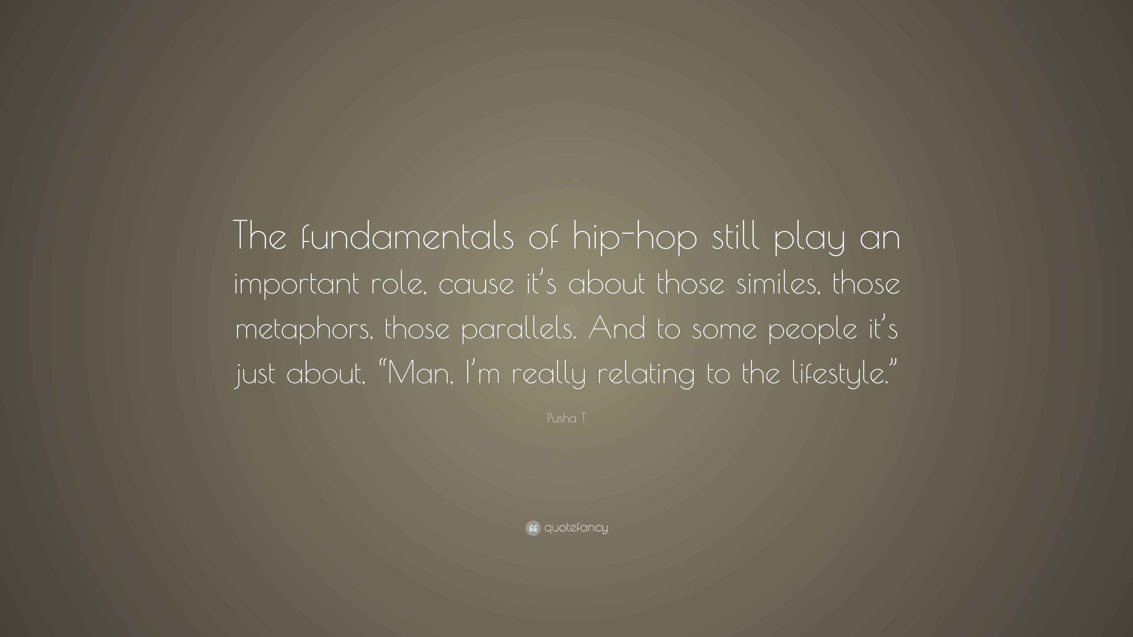 Pusha T Quote: “The fundamentals of hip-hop still play an important ...