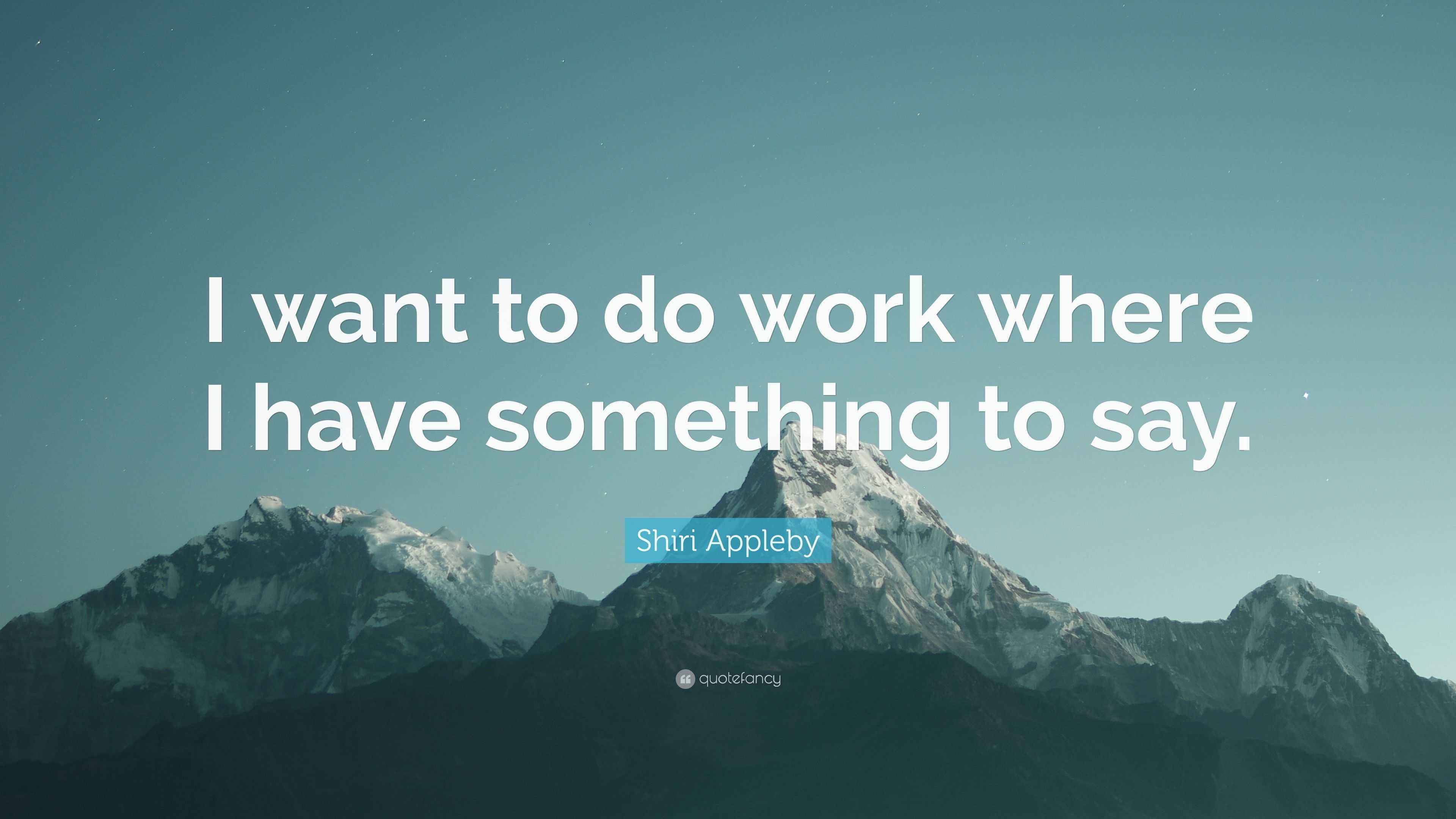 Shiri Appleby Quote: “I want to do work where I have something to say.”