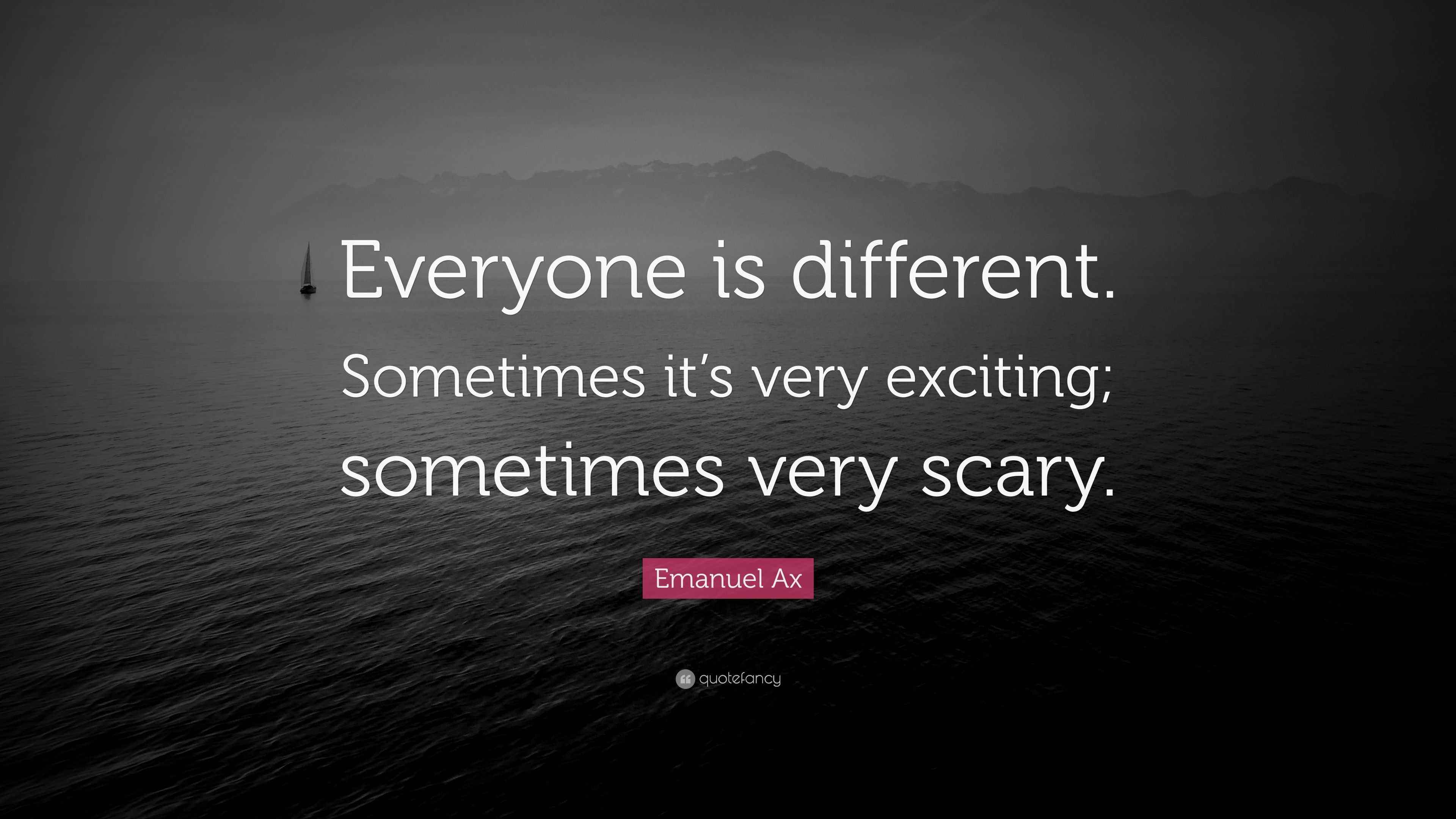 Emanuel Ax Quote: “Everyone is different. Sometimes it’s very exciting ...