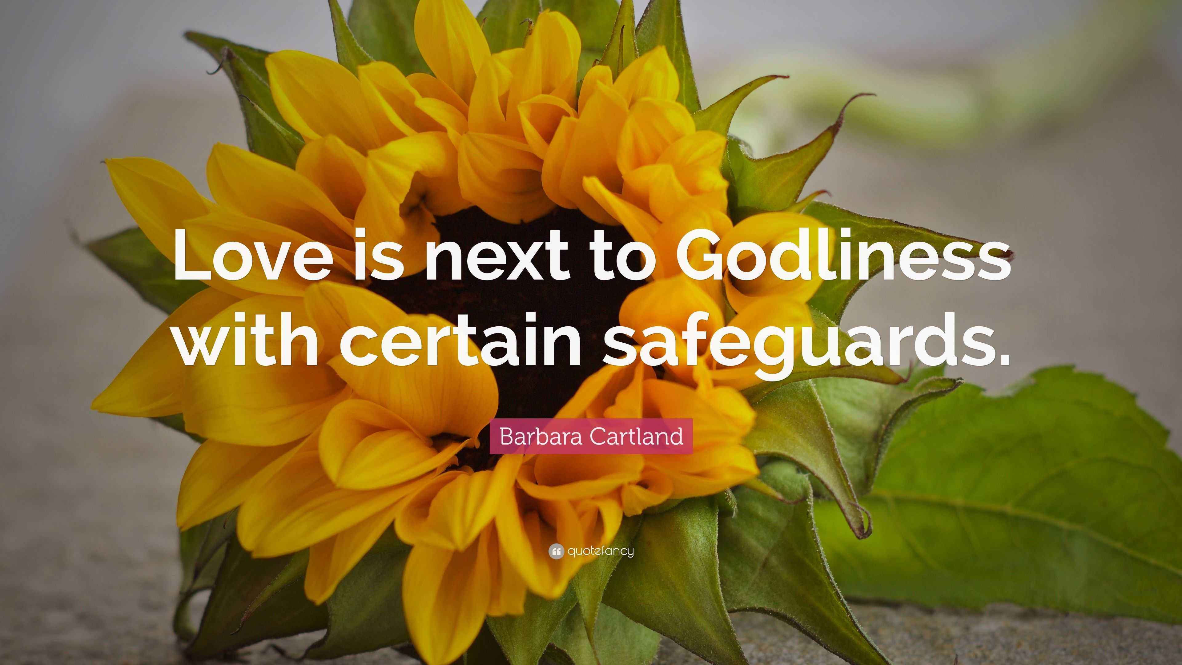 Barbara Cartland Quote: “Love is next to Godliness with certain ...
