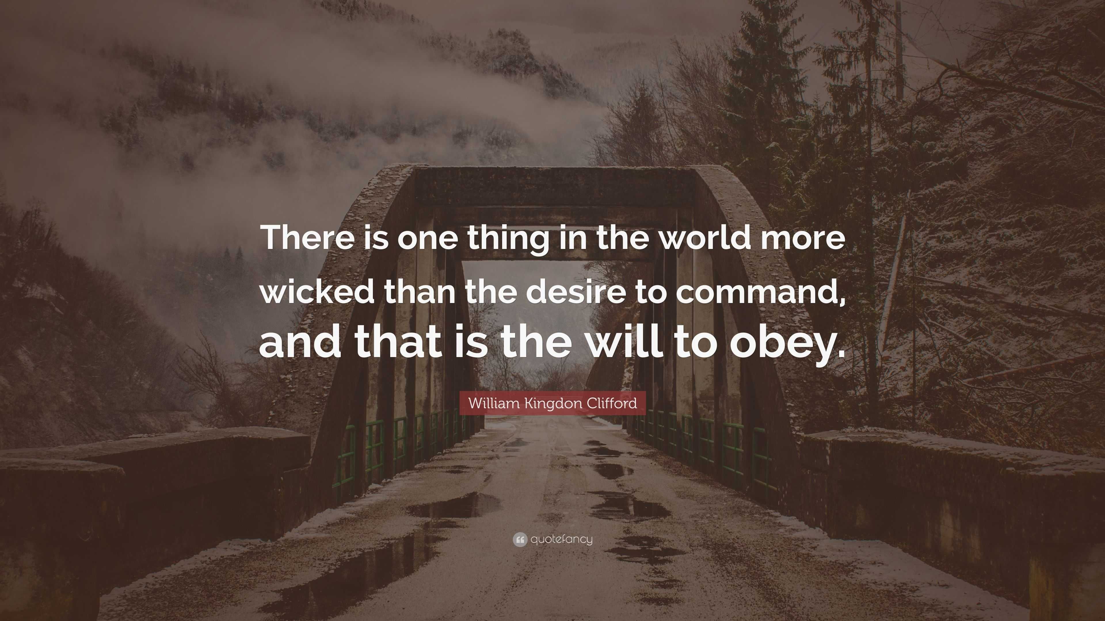 William Kingdon Clifford Quote: “There is one thing in the world more ...