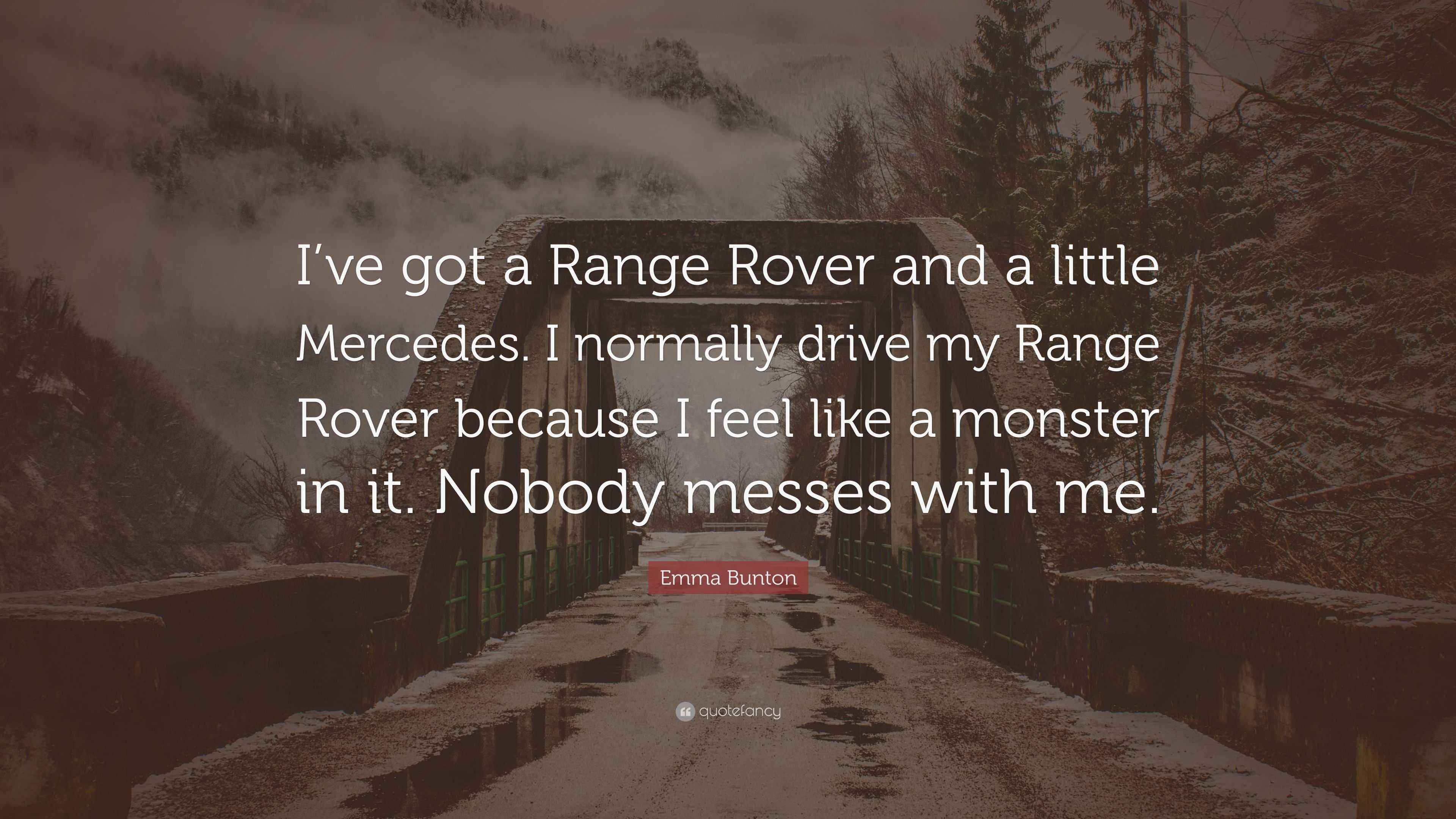 Emma Bunton Quote: “I’ve got a Range Rover and a little Mercedes. I ...