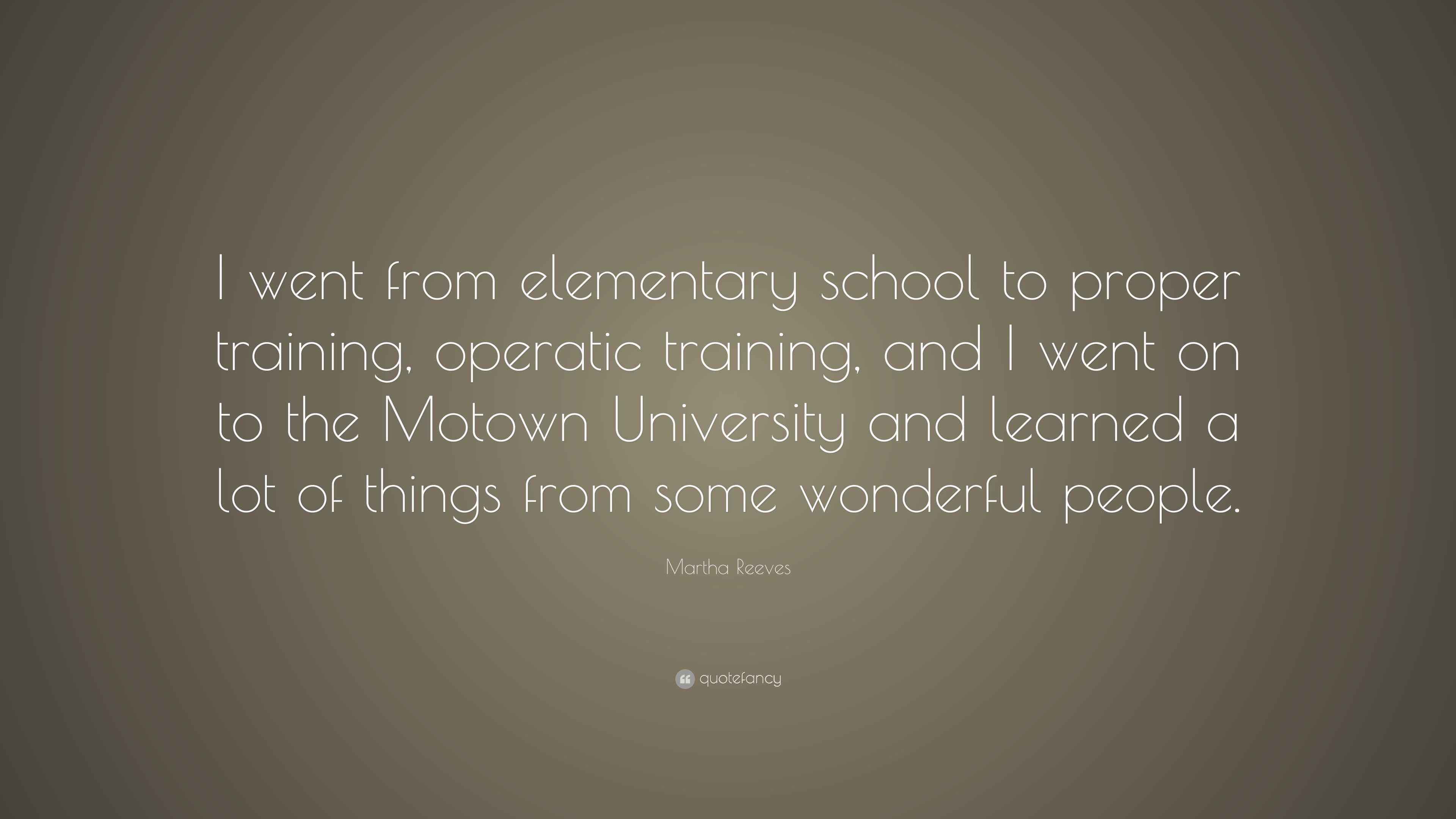 Martha Reeves Quote: “I went from elementary school to proper training ...