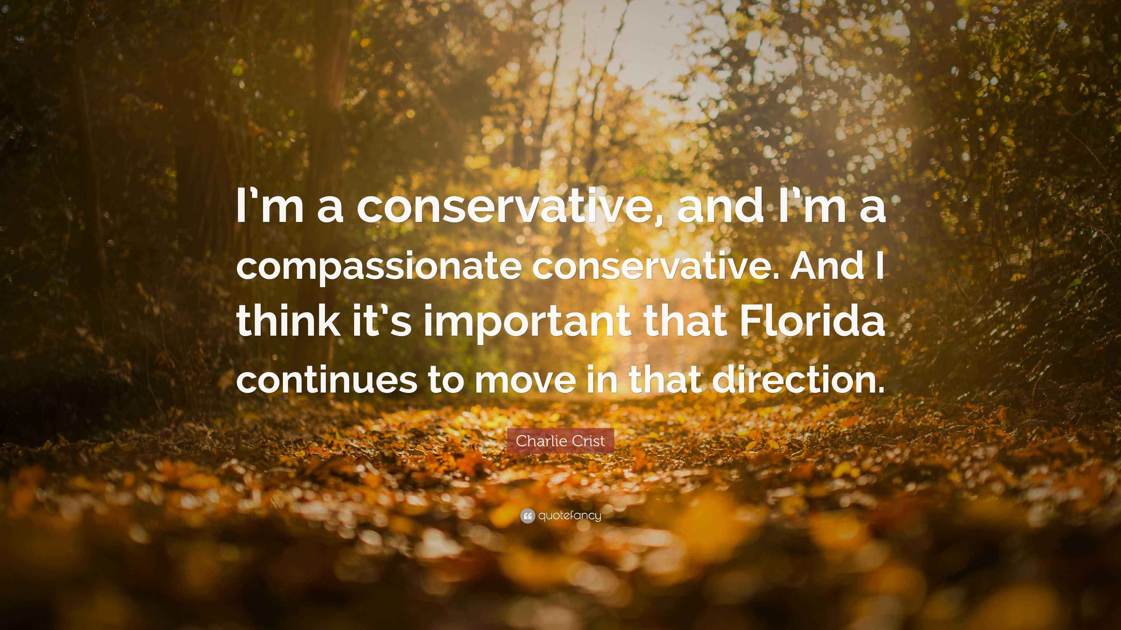 Charlie Crist Quote: “I’m a conservative, and I’m a compassionate ...