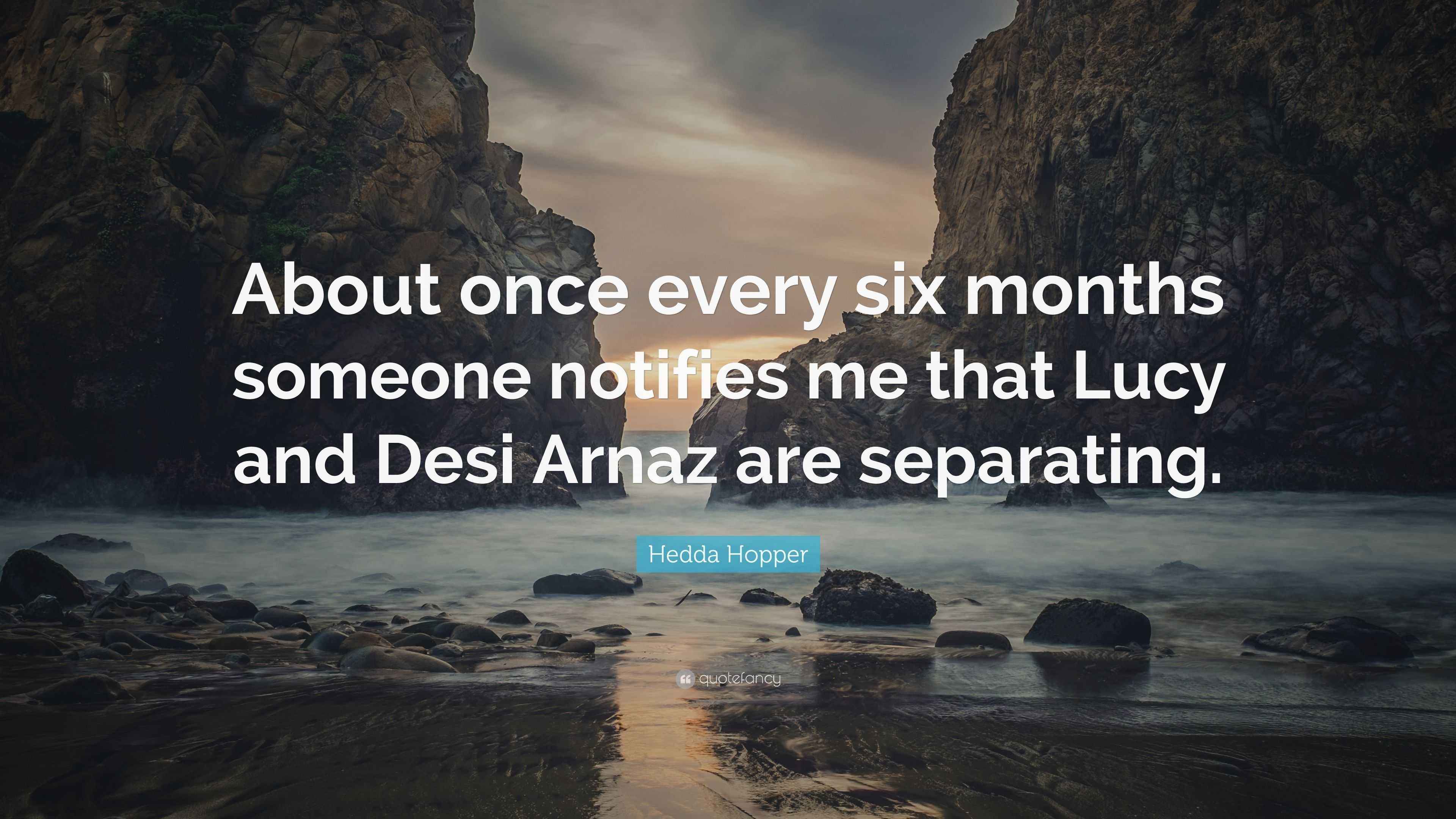 Hedda Hopper Quote: “About once every six months someone notifies me ...
