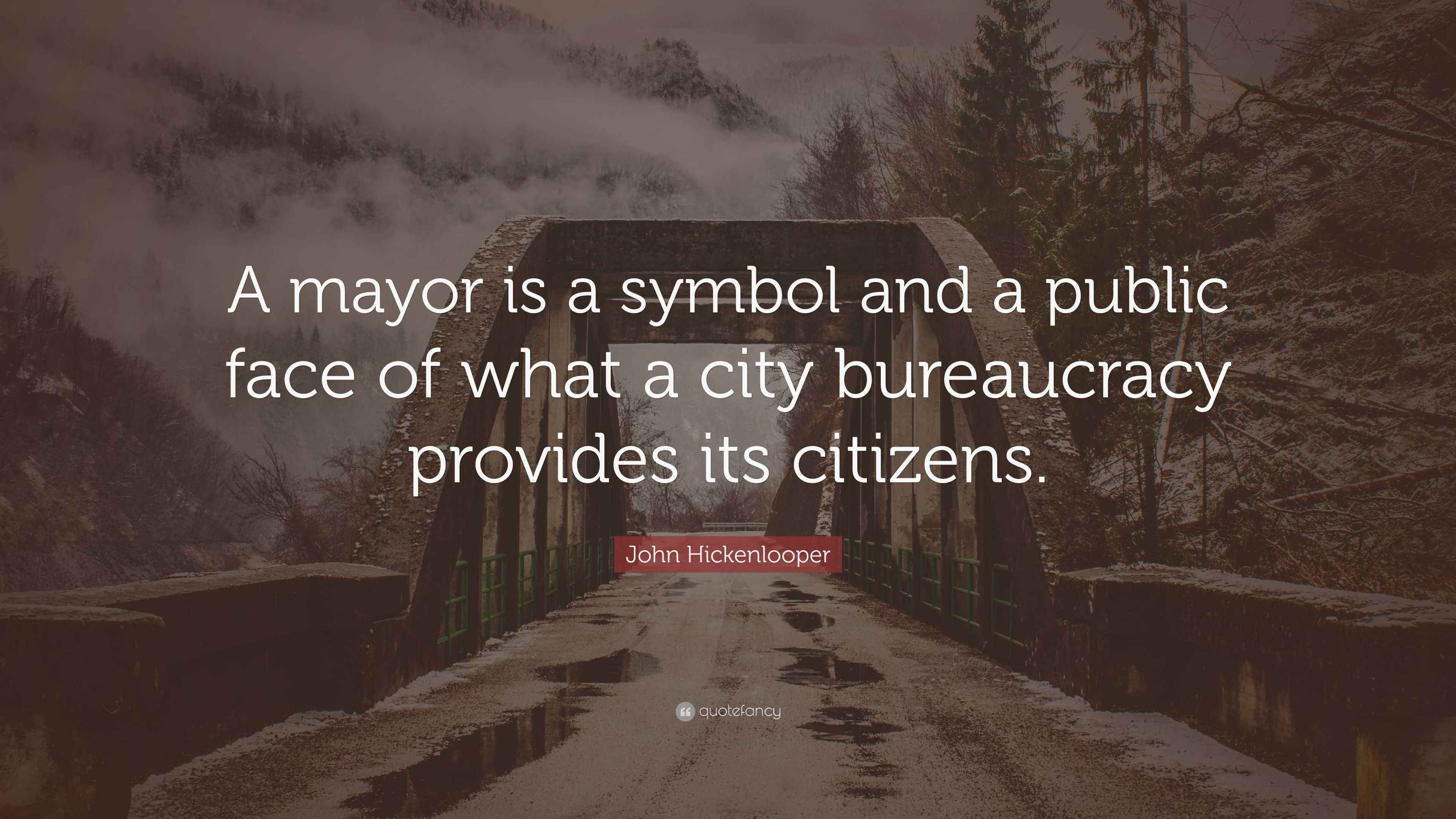 John Hickenlooper Quote: “A mayor is a symbol and a public face of what ...