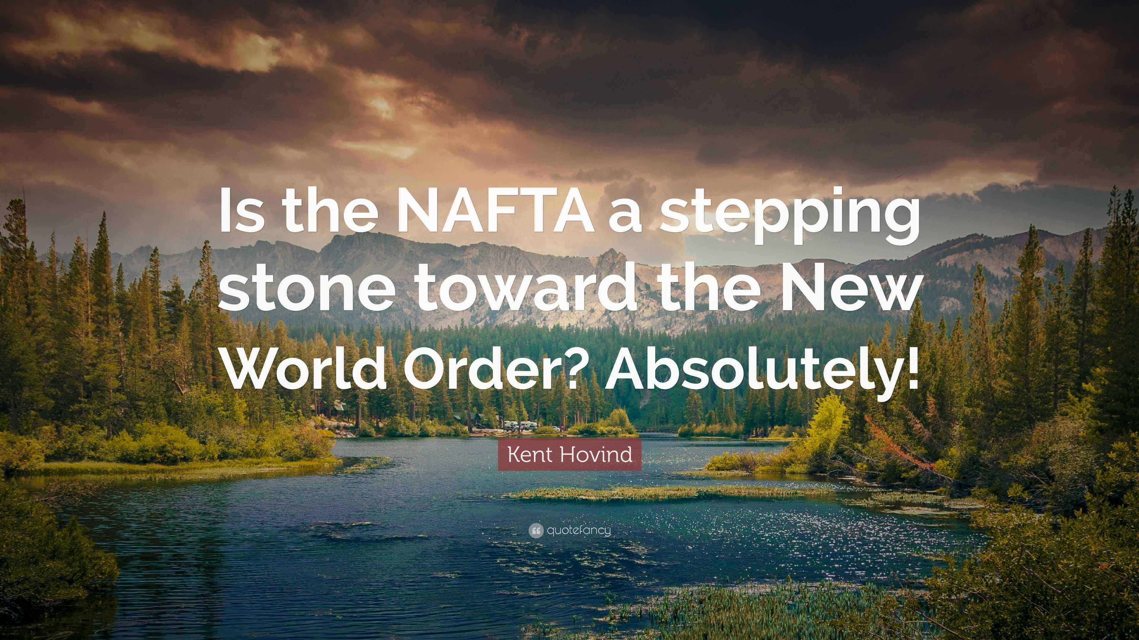 Kent Hovind Quote: “Is the NAFTA a stepping stone toward the New World ...
