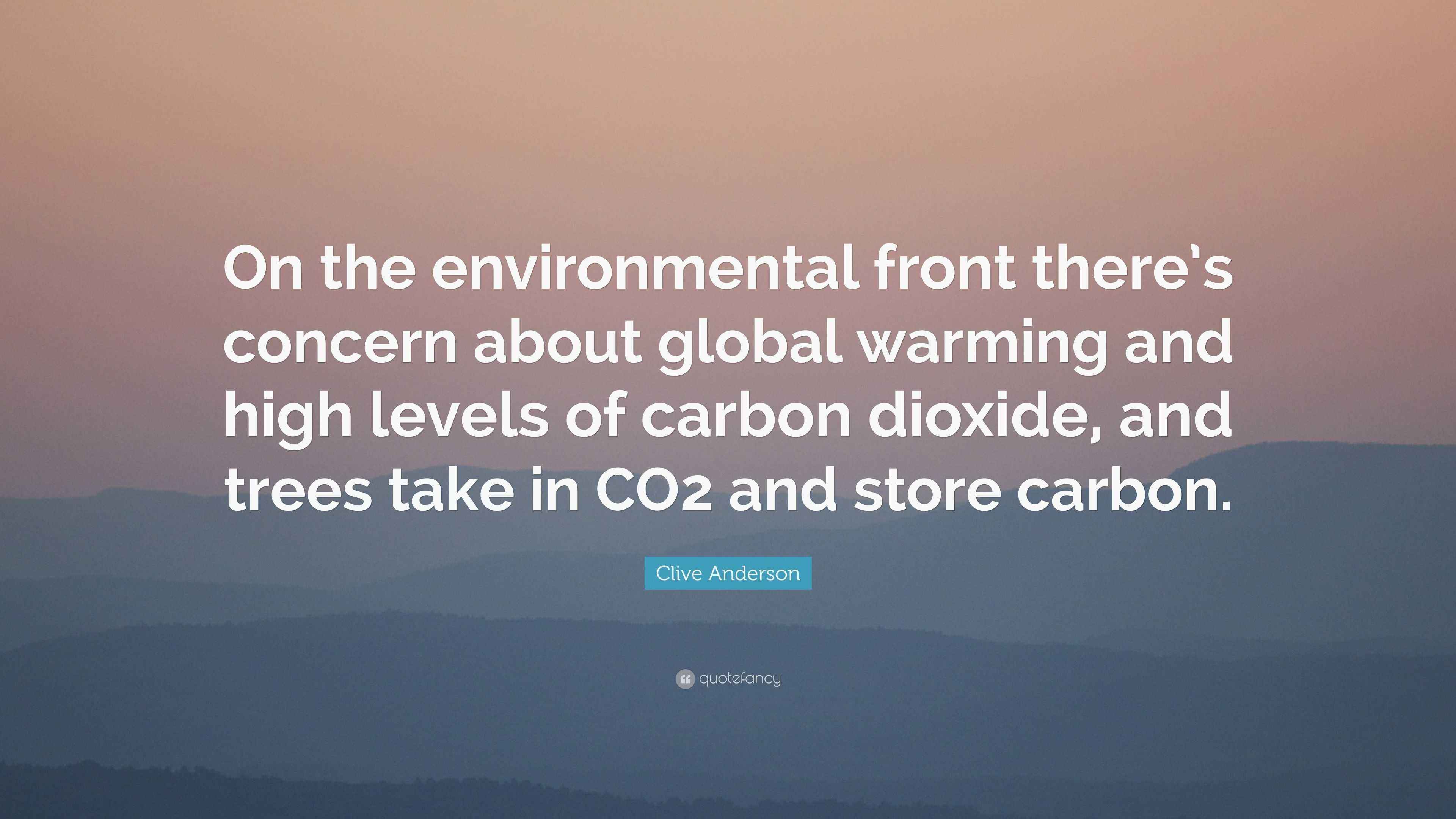 Clive Anderson Quote: “On the environmental front there’s concern about ...