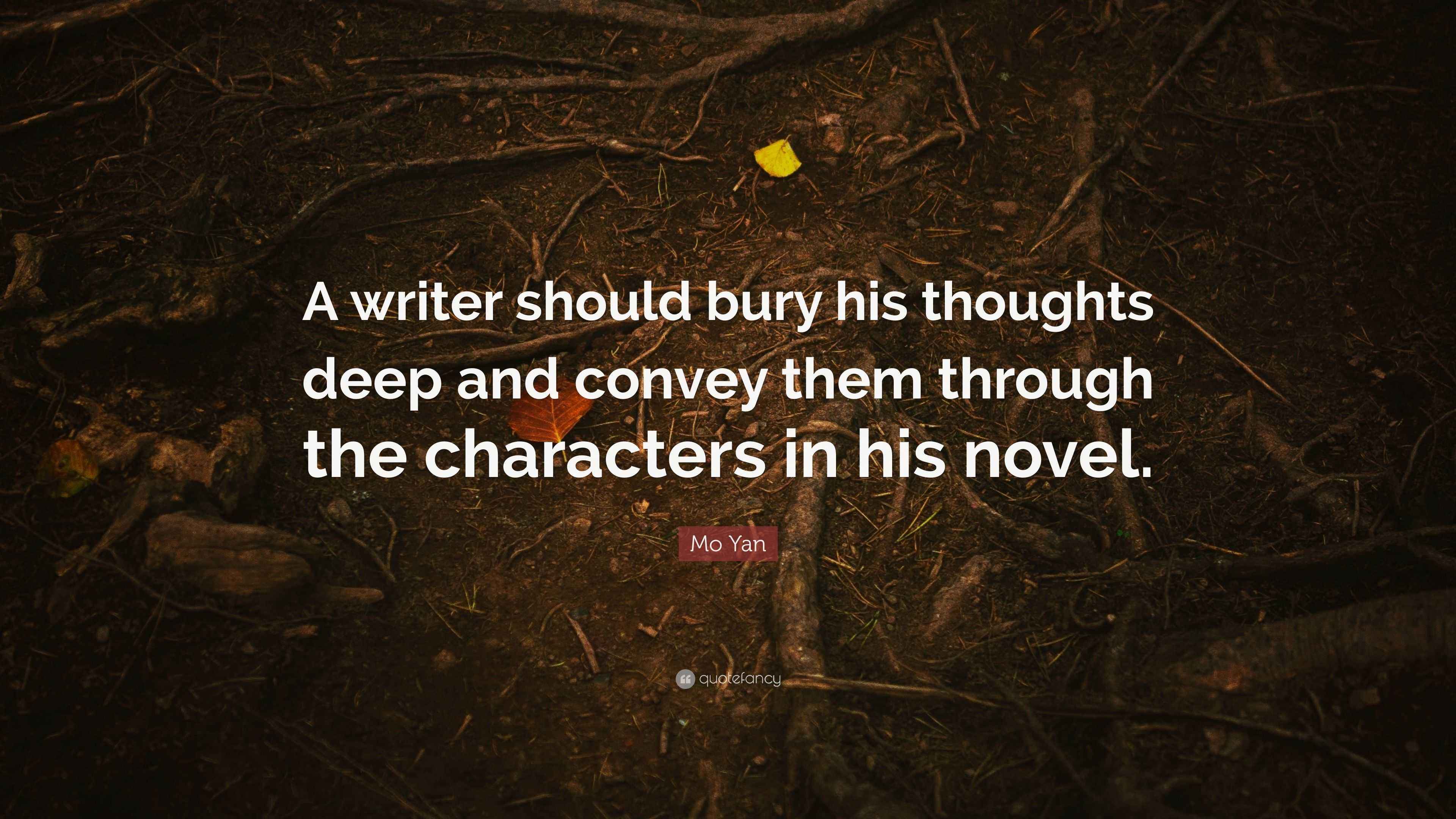 Mo Yan Quote: “A writer should bury his thoughts deep and convey them ...