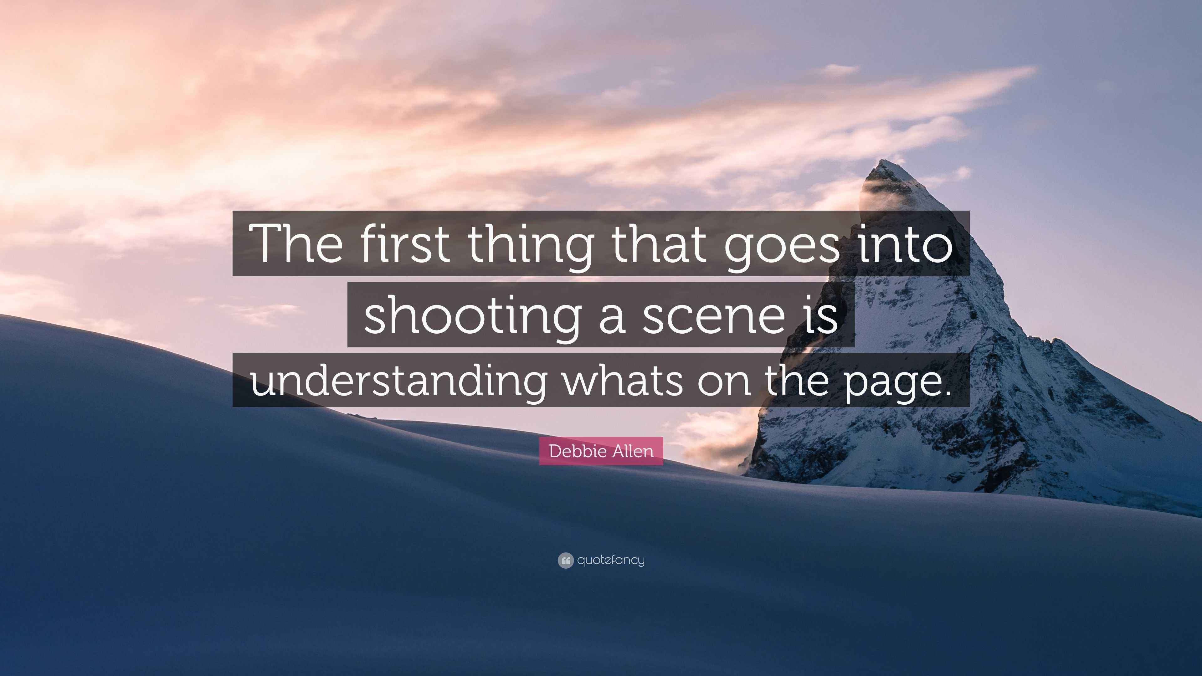 Debbie Allen Quote: “The first thing that goes into shooting a scene is ...