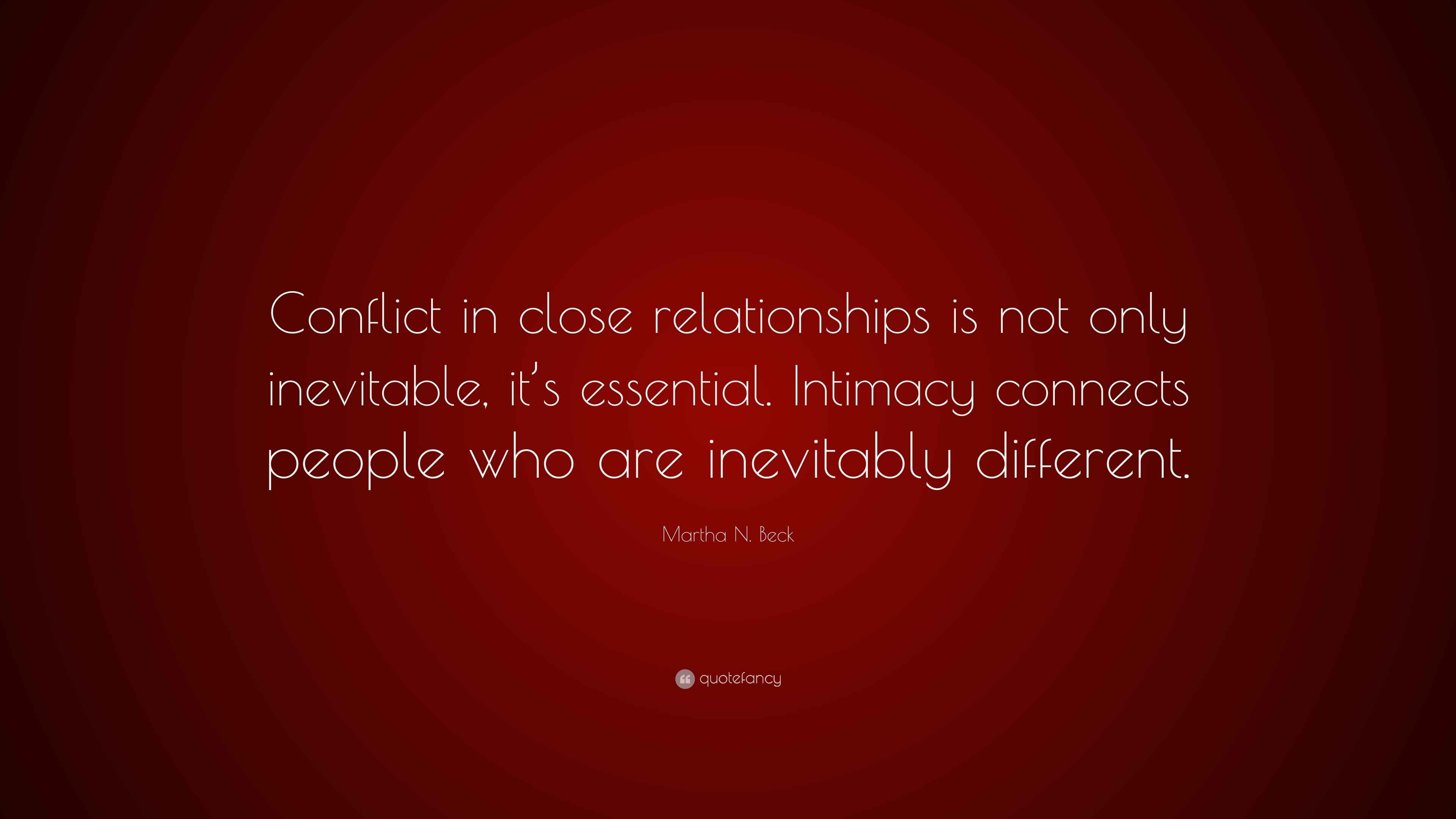Martha N. Beck Quote: “Conflict in close relationships is not only ...