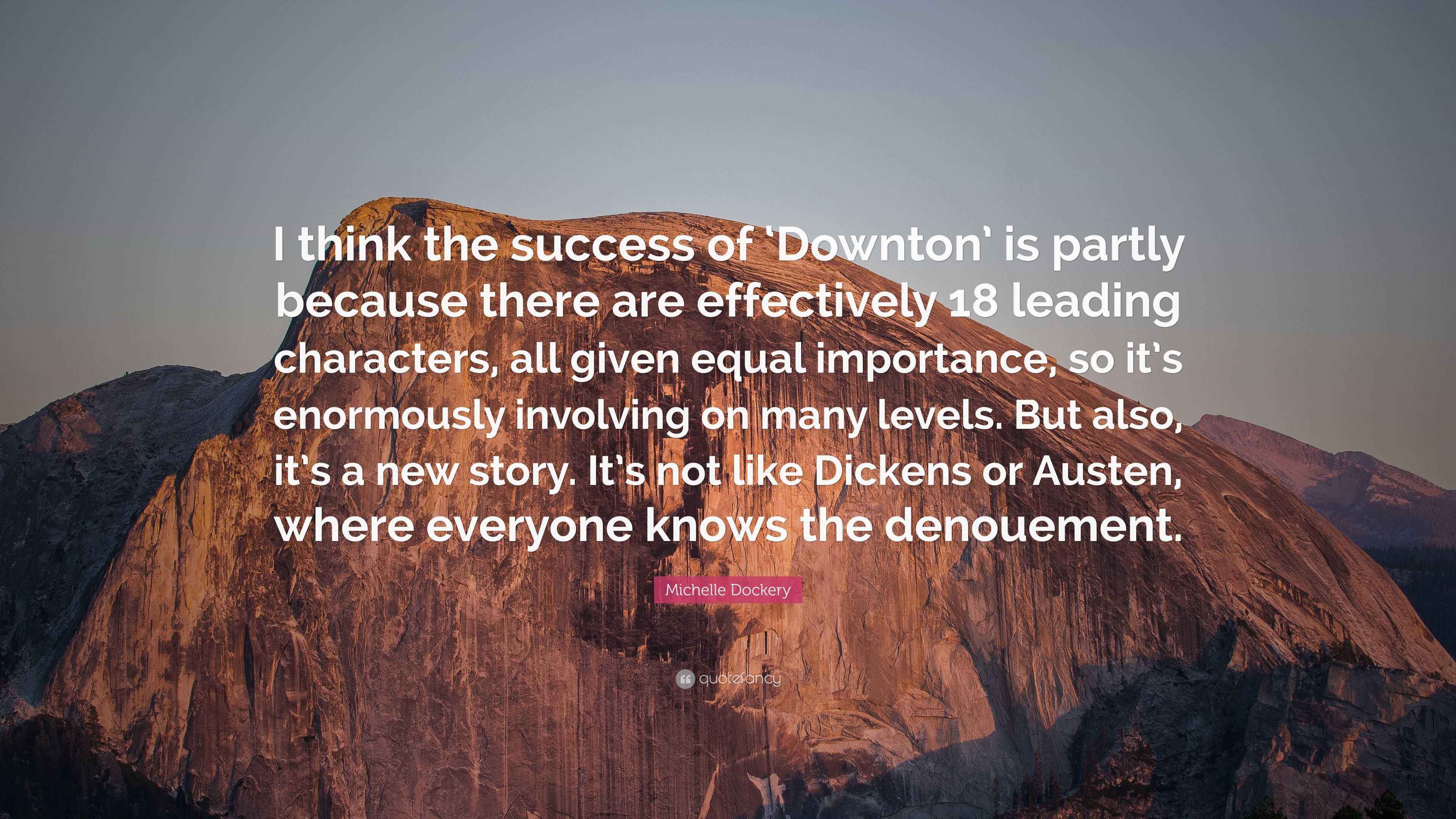 Michelle Dockery Quote: “I think the success of ‘Downton’ is partly ...