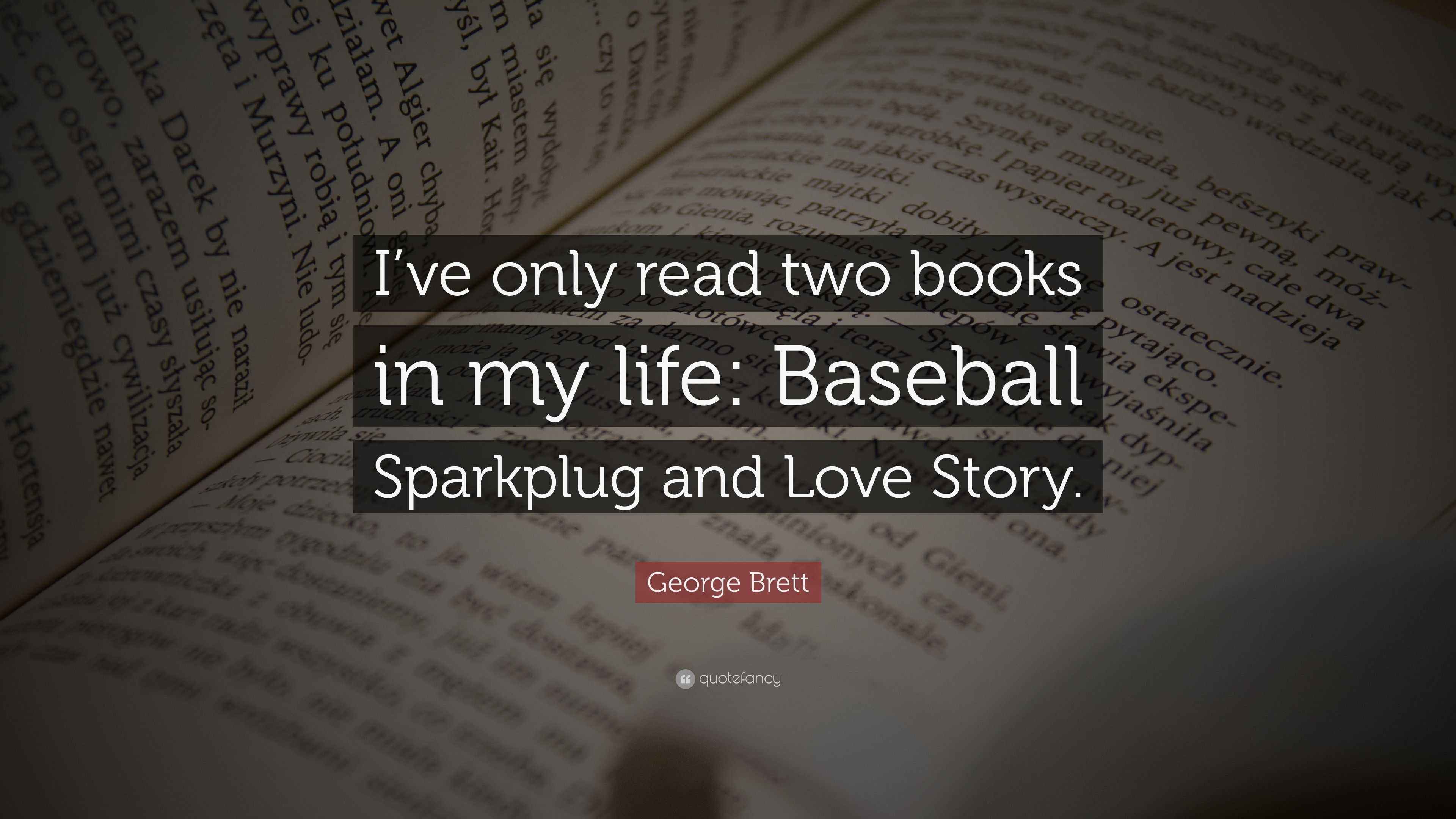 George Brett Quote: “I’ve only read two books in my life: Baseball ...