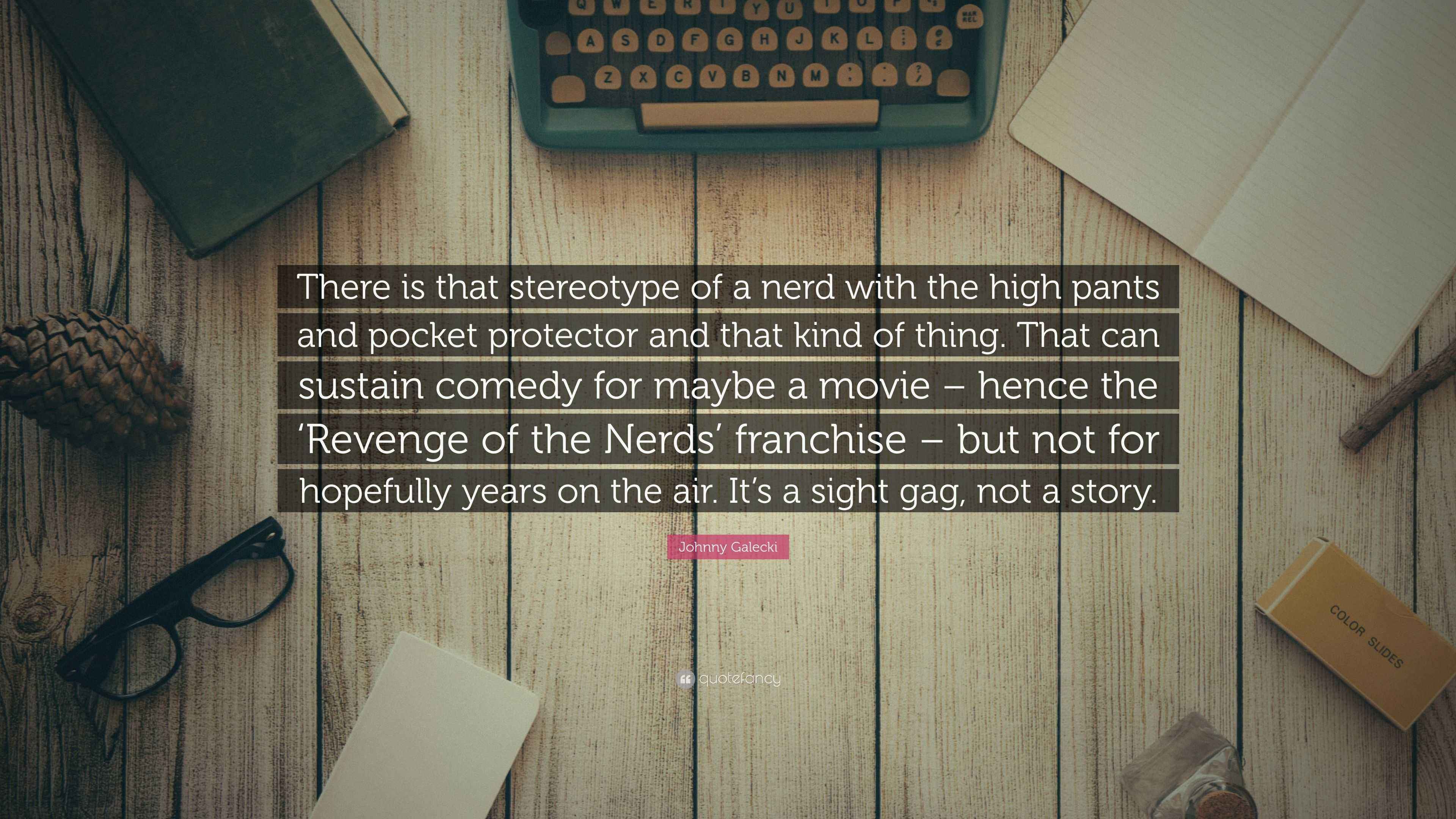 Johnny Galecki Quote: “There is that stereotype of a nerd with the high ...